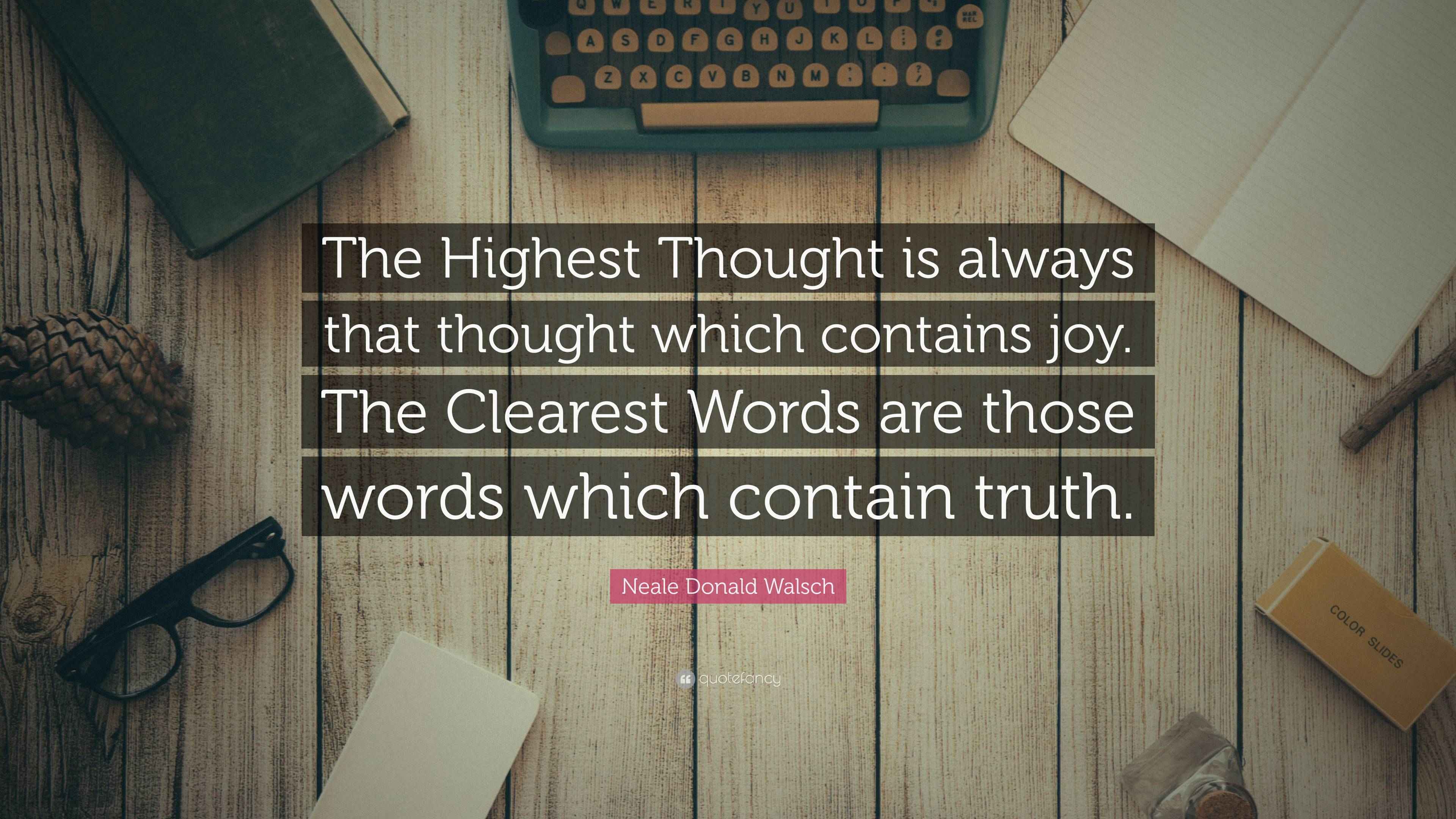Neale Donald Walsch Quote: “The Highest Thought is always that thought ...