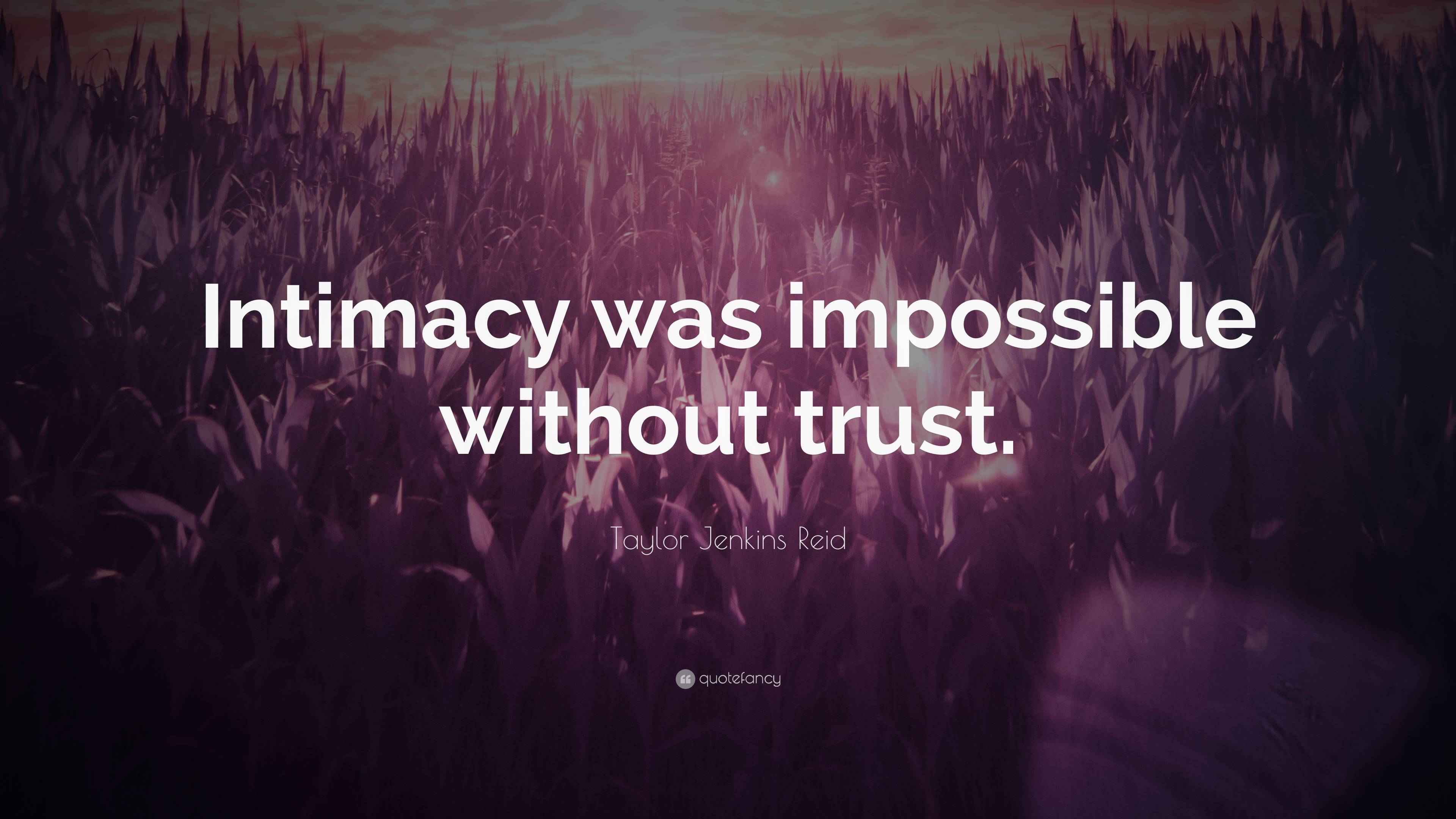 Taylor Jenkins Reid Quote: “Intimacy was impossible without trust.”