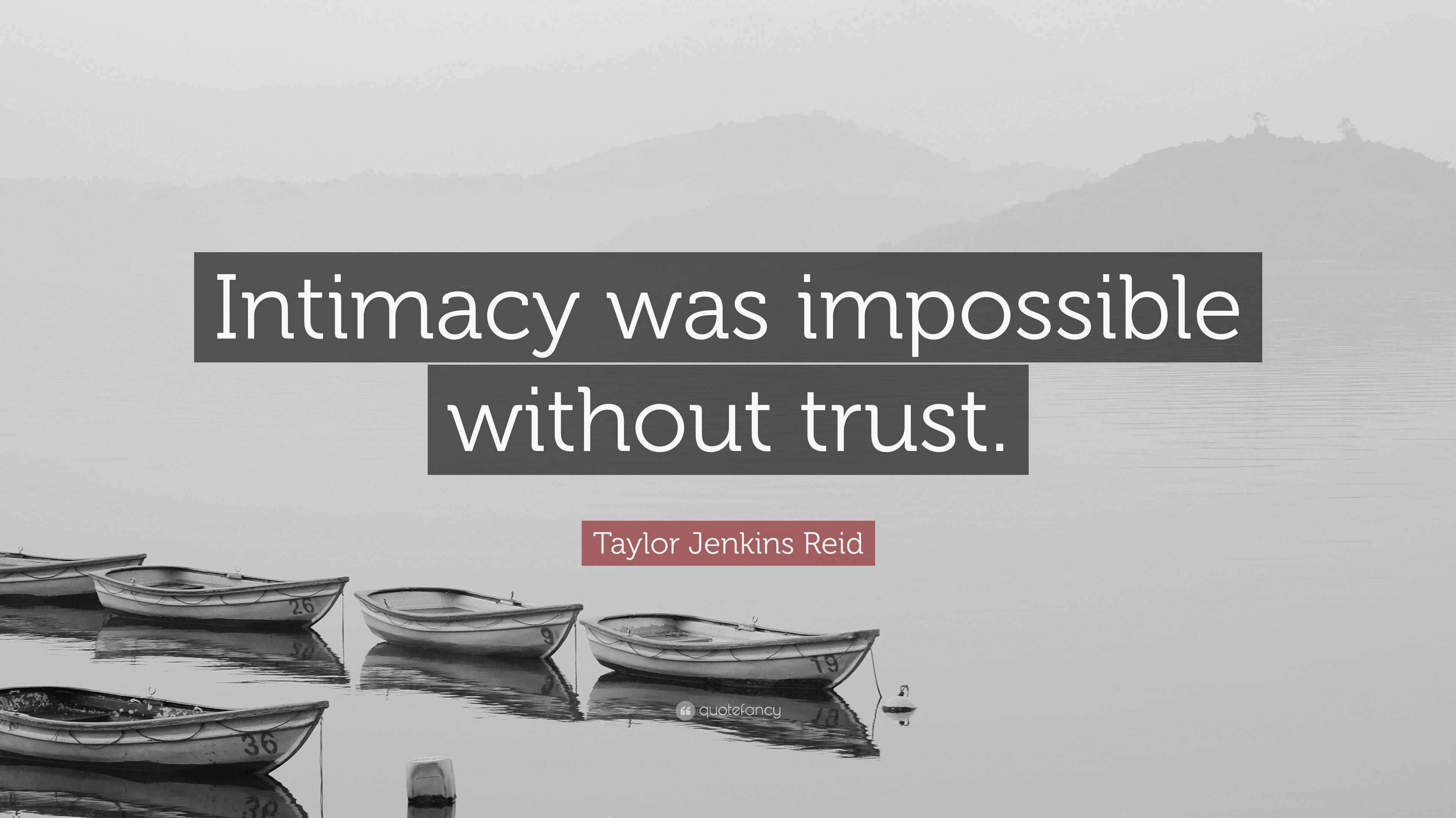 Taylor Jenkins Reid Quote: “Intimacy was impossible without trust.”