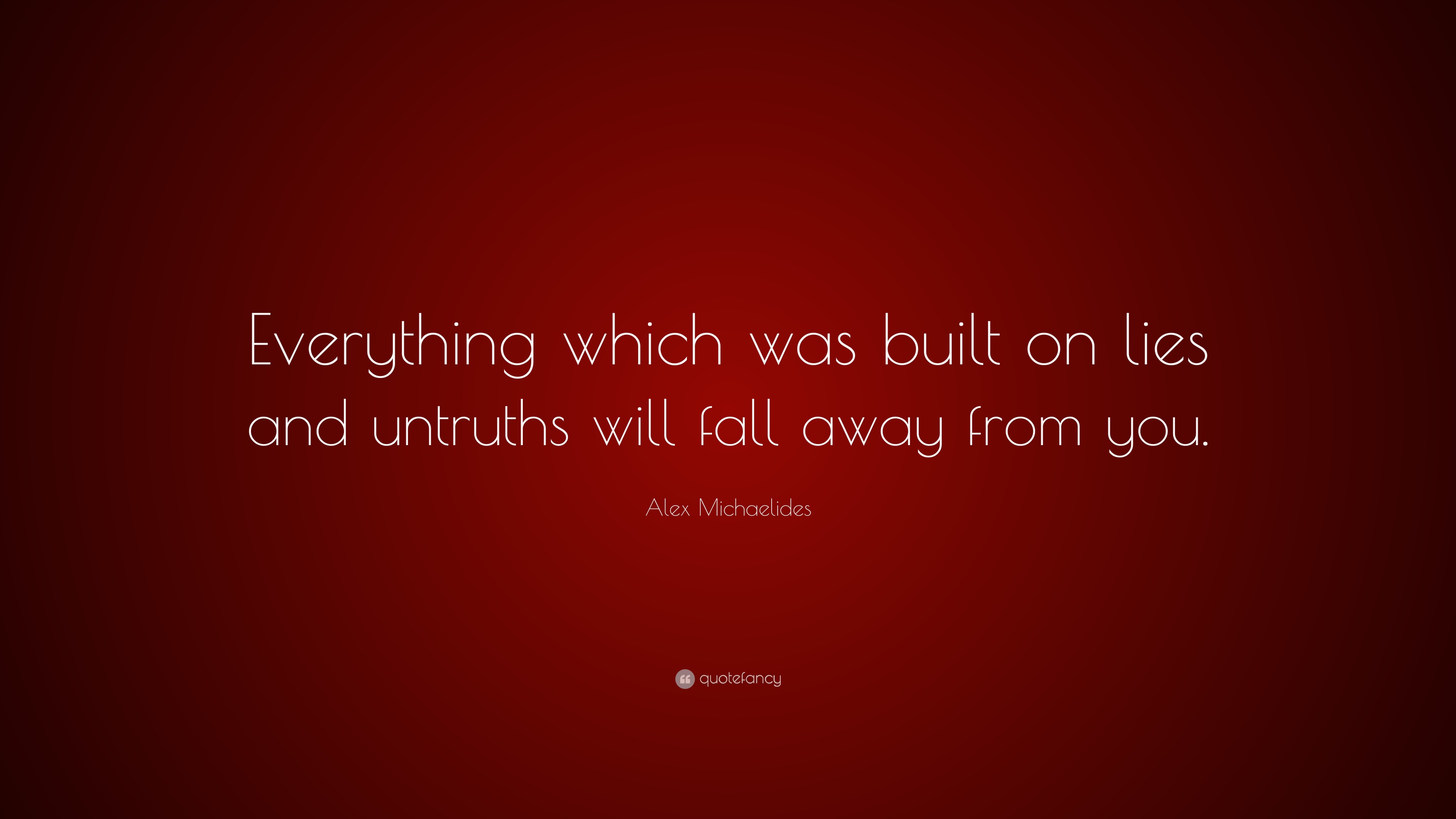 Alex Michaelides Quote: “Everything which was built on lies and ...