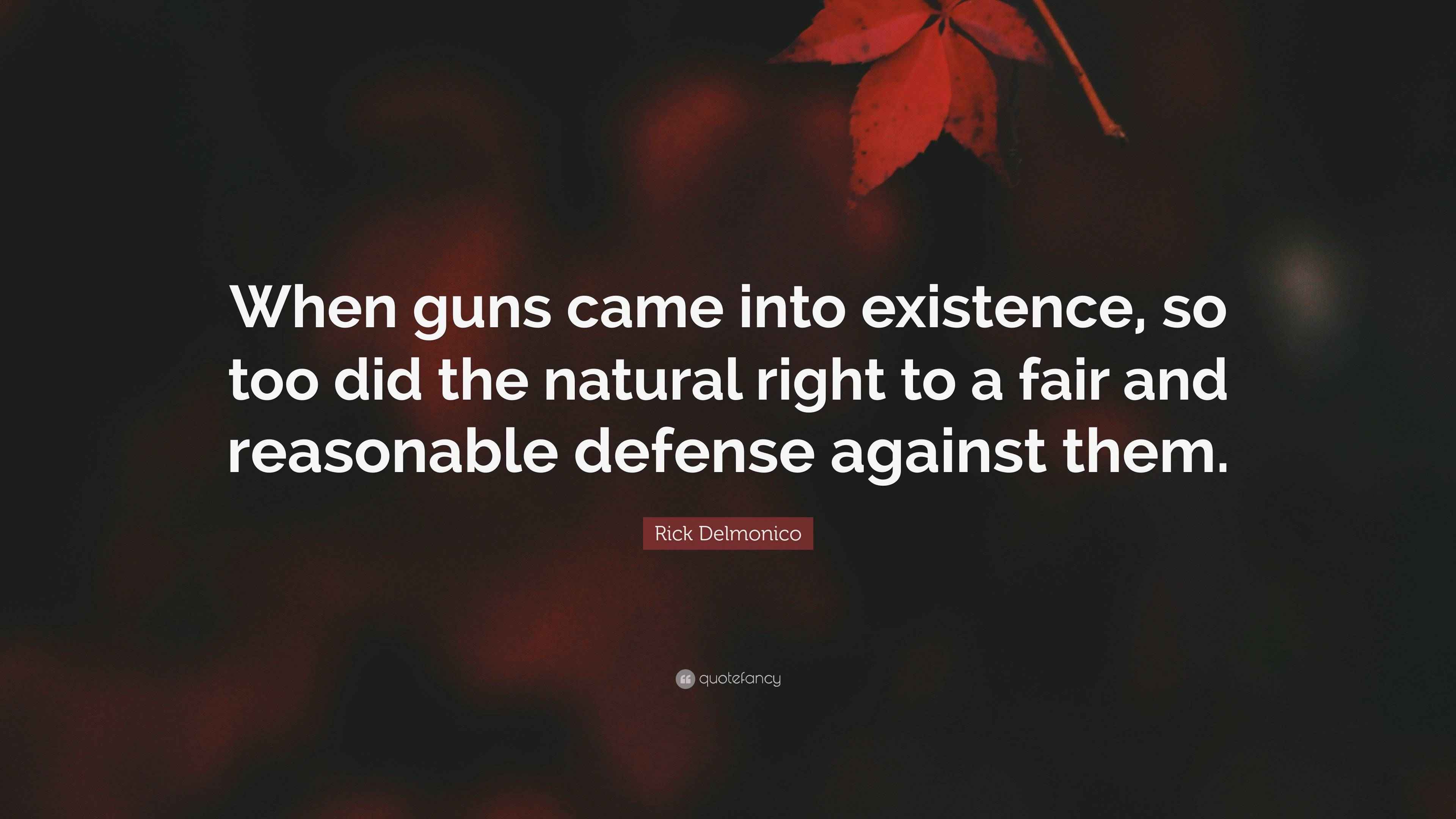 Rick Delmonico Quote: “When guns came into existence, so too did the ...