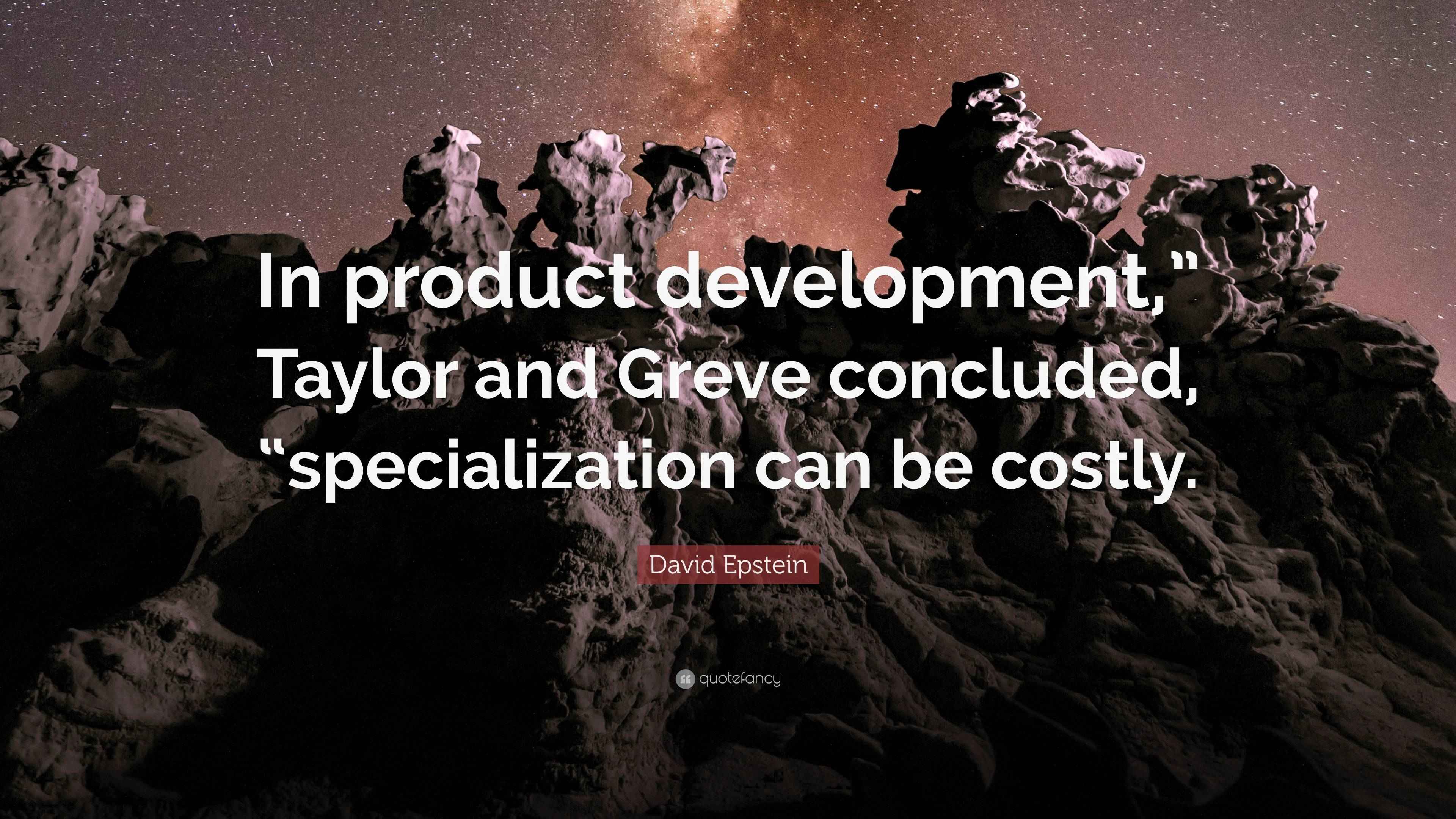 David Epstein Quote: “In product development,” Taylor and Greve ...