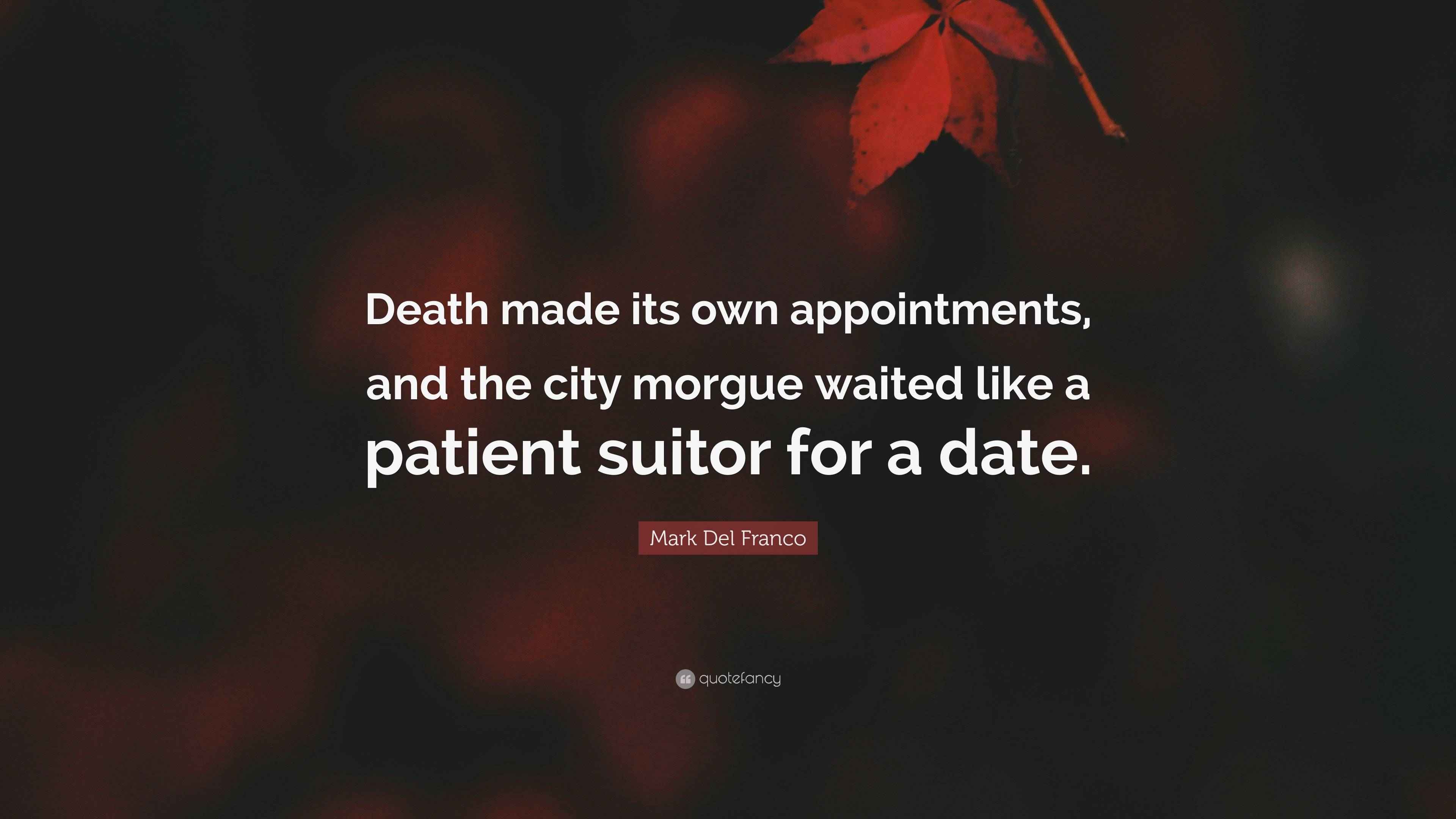 Mark Del Franco Quote: “Death made its own appointments, and the city ...