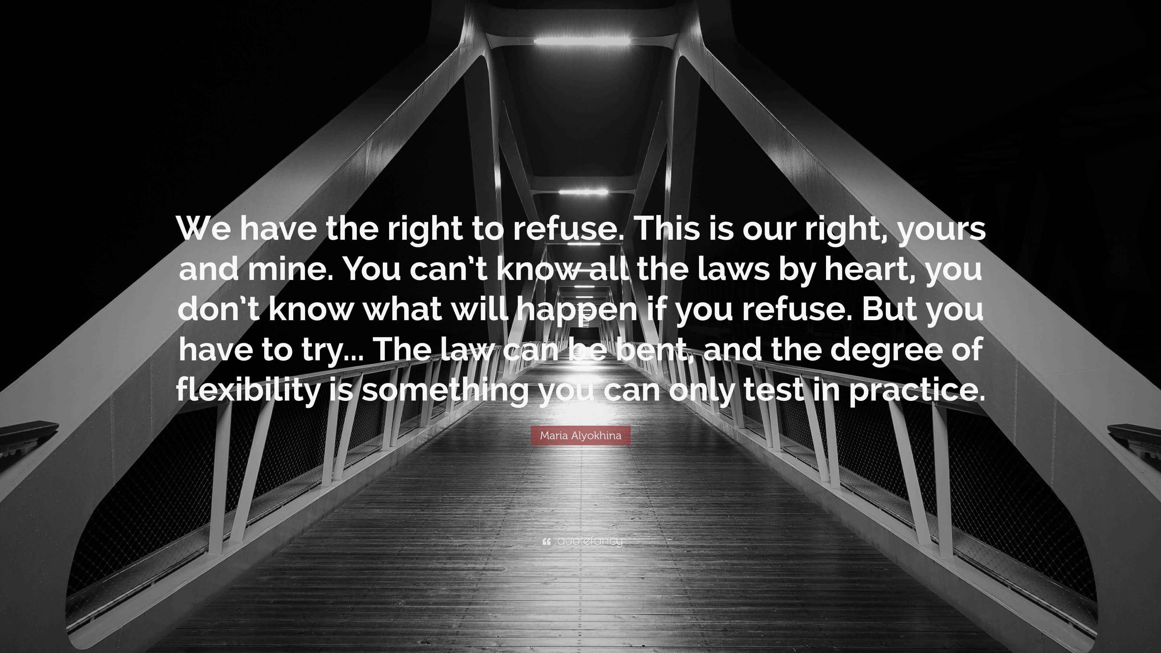 Maria Alyokhina Quote: “We have the right to refuse. This is our right ...