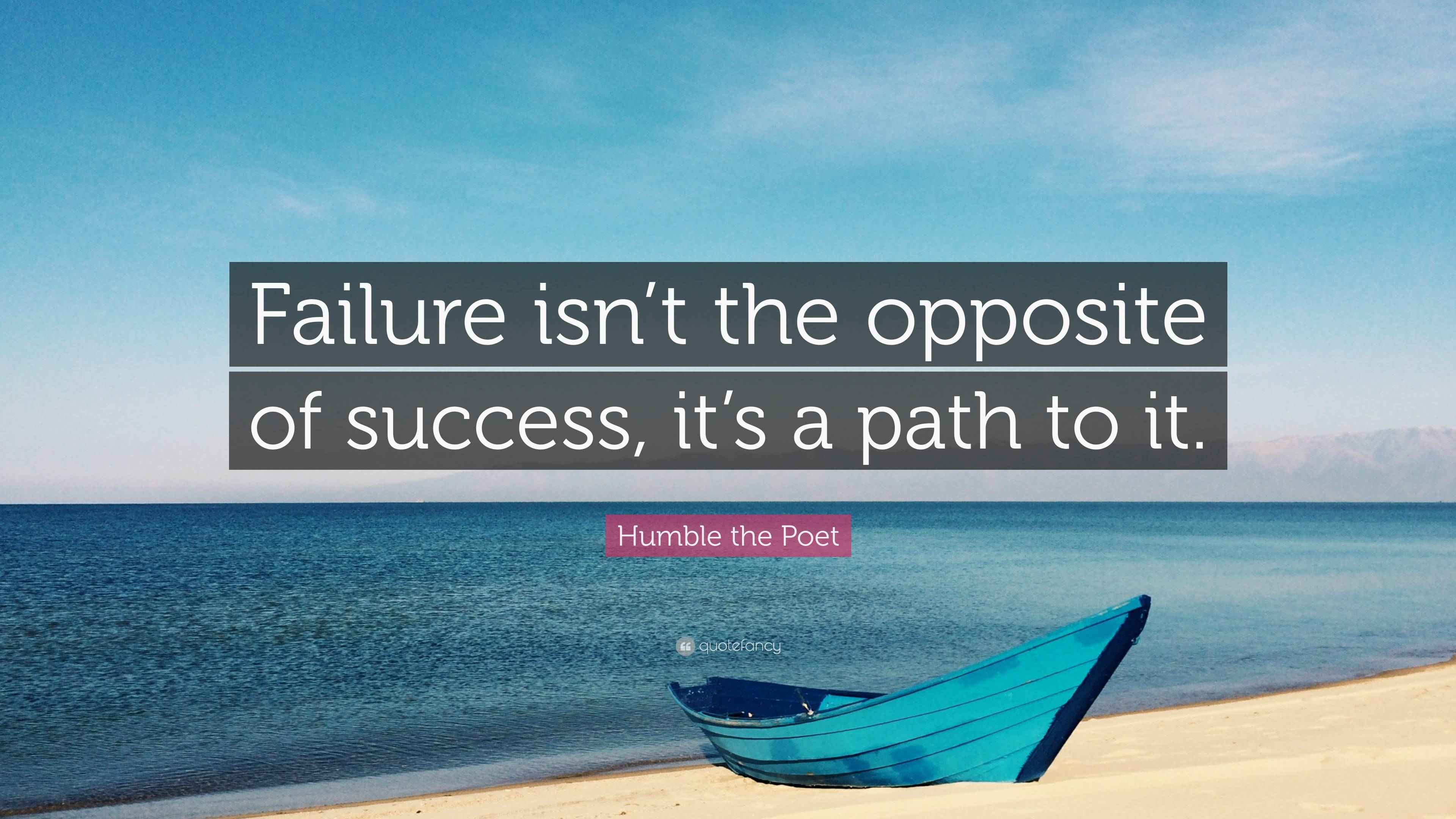 Humble the Poet Quote: “Failure isn’t the opposite of success, it’s a ...