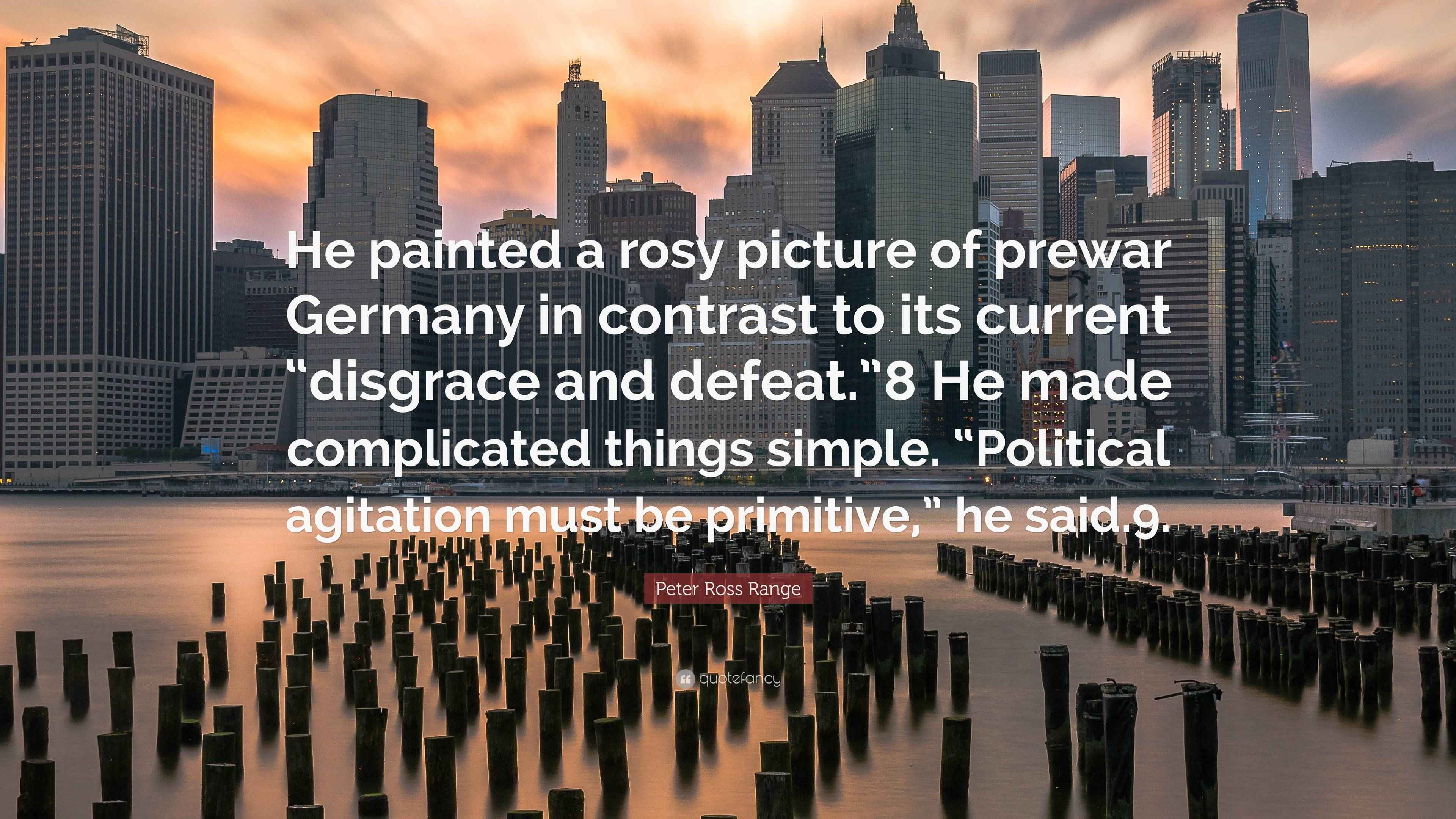 Peter Ross Range Quote: “He painted a rosy picture of prewar Germany in ...