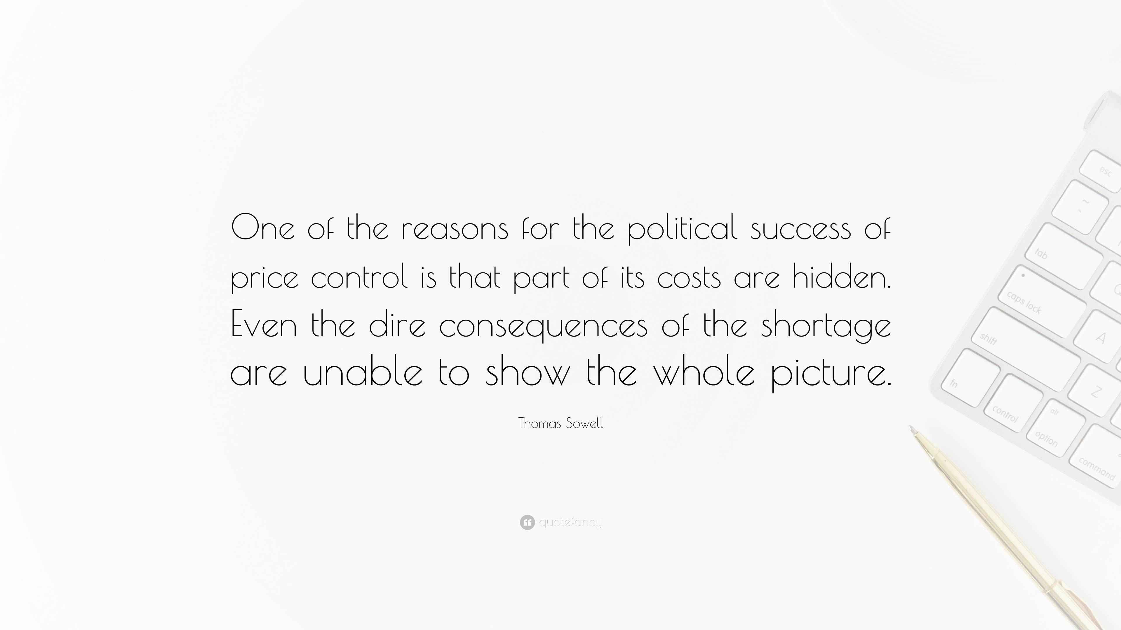 Thomas Sowell Quote: “One of the reasons for the political success of ...