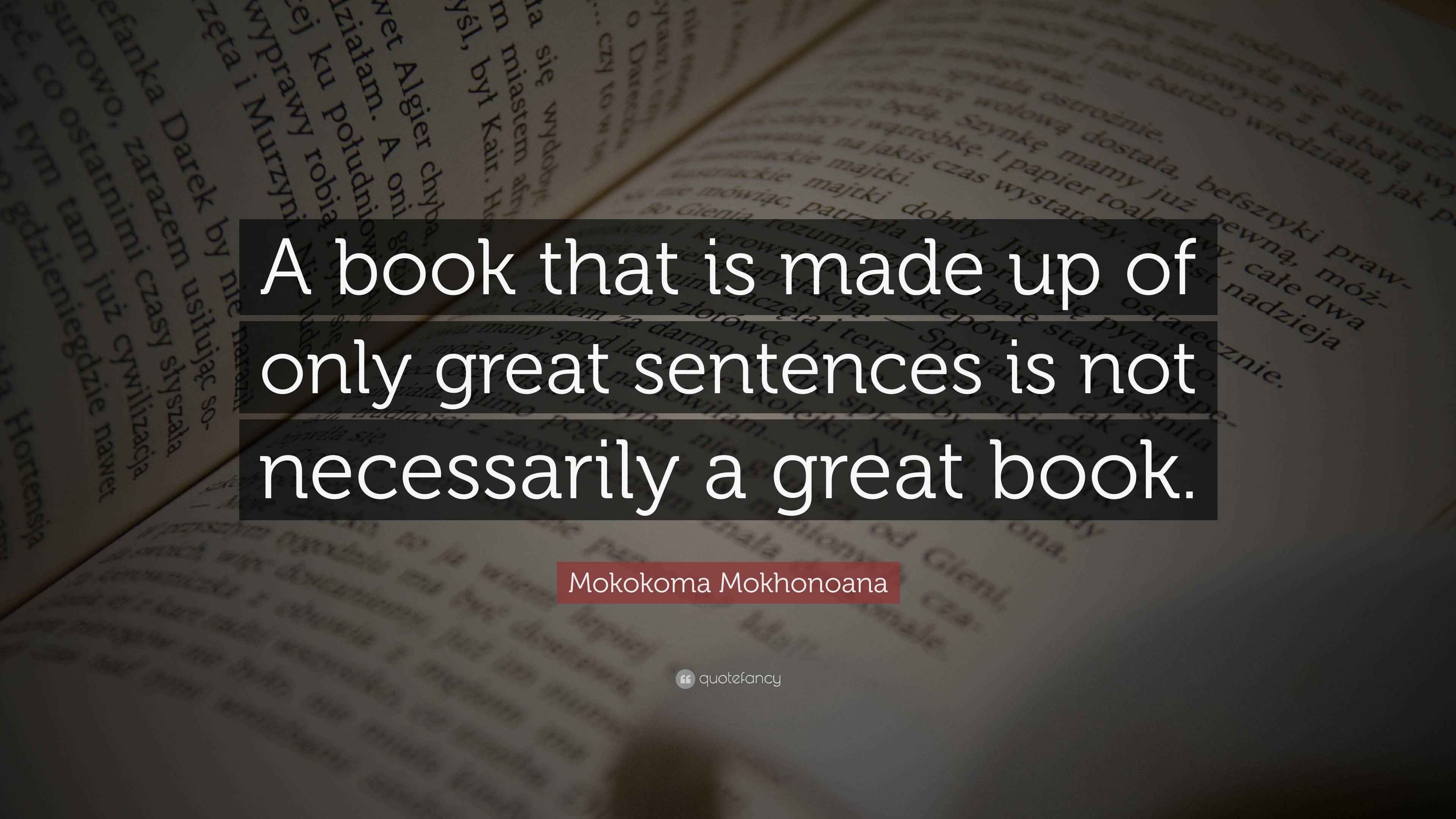 Mokokoma Mokhonoana Quote: “A book that is made up of only great ...