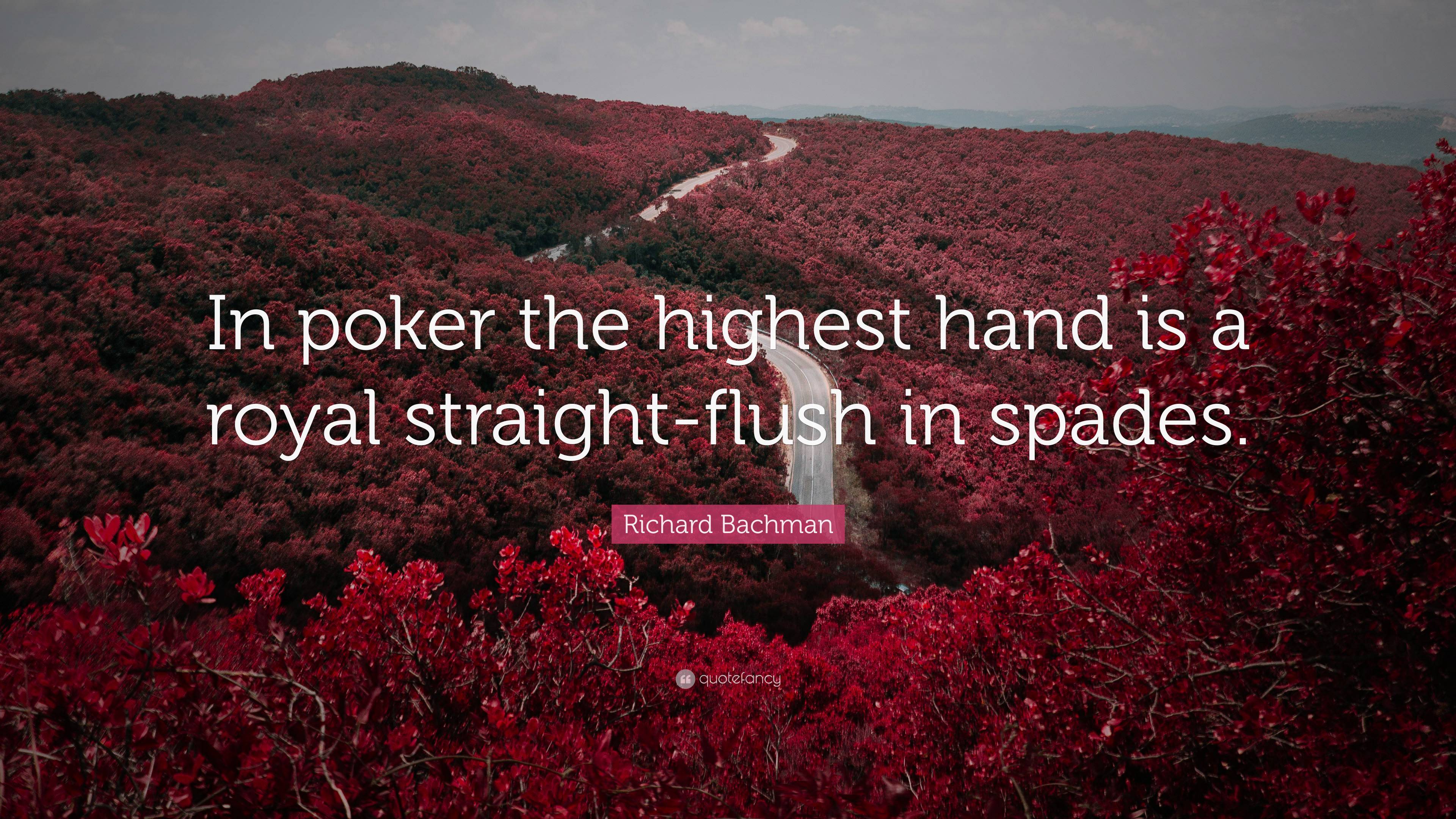 Richard Bachman Quote: “In poker the highest hand is a royal straight ...