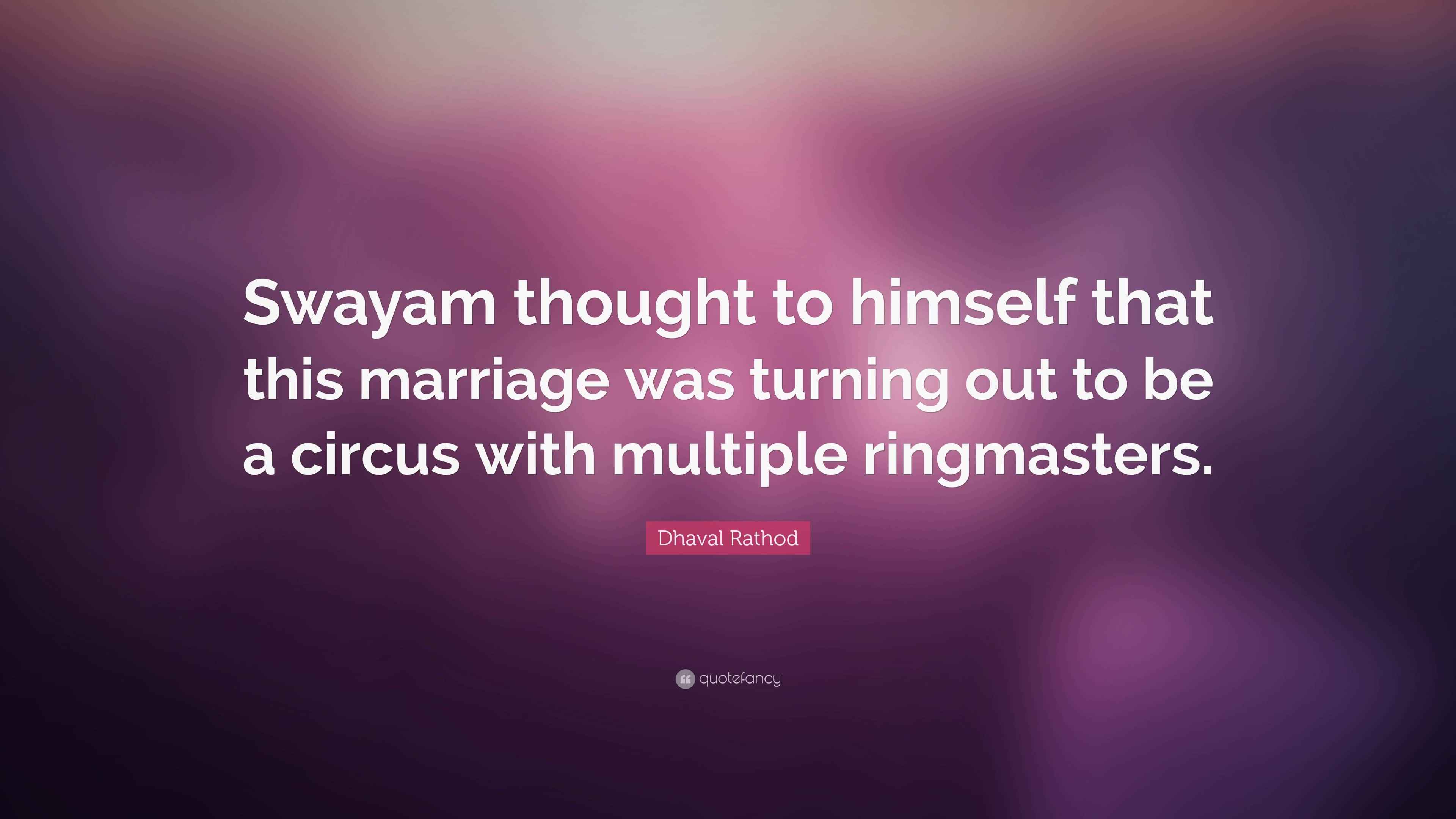 Dhaval Rathod Quote: “Swayam thought to himself that this marriage was ...