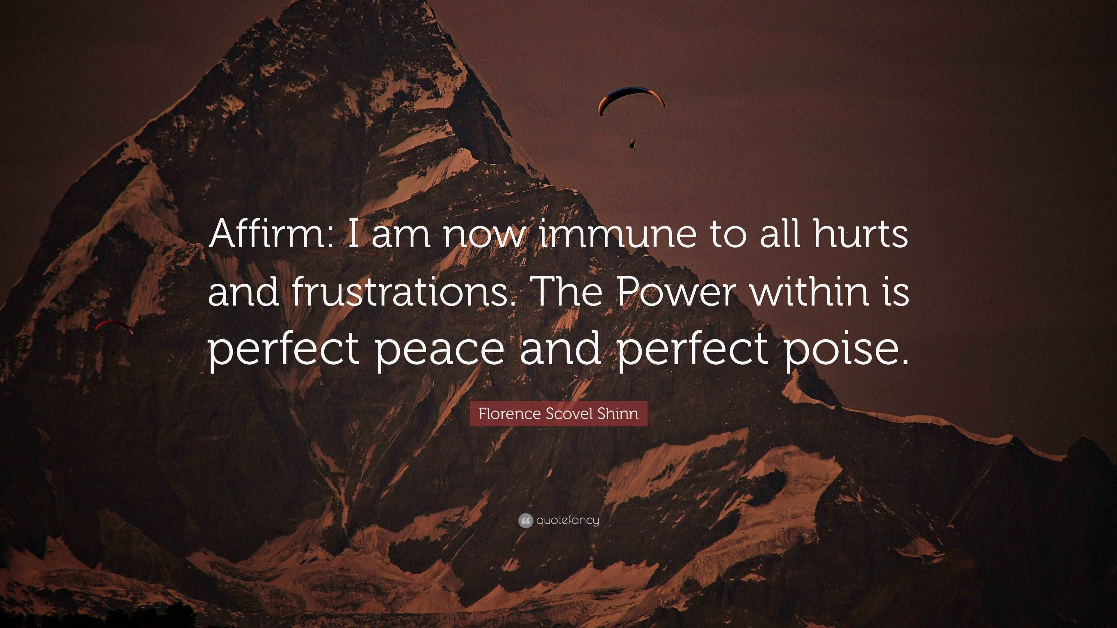 Florence Scovel Shinn Quote: “Affirm: I am now immune to all hurts and ...