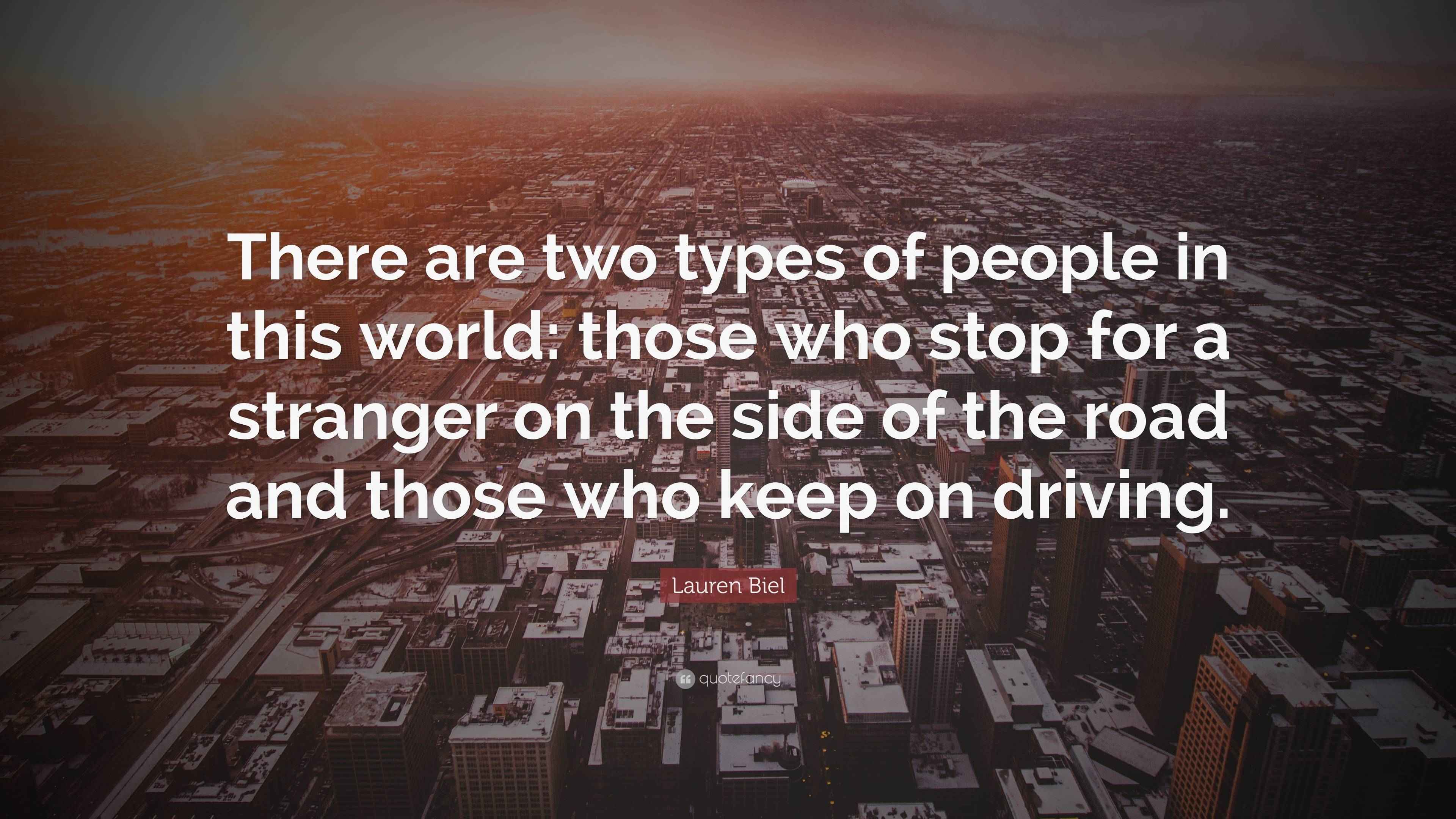 Lauren Biel Quote: “There are two types of people in this world: those ...