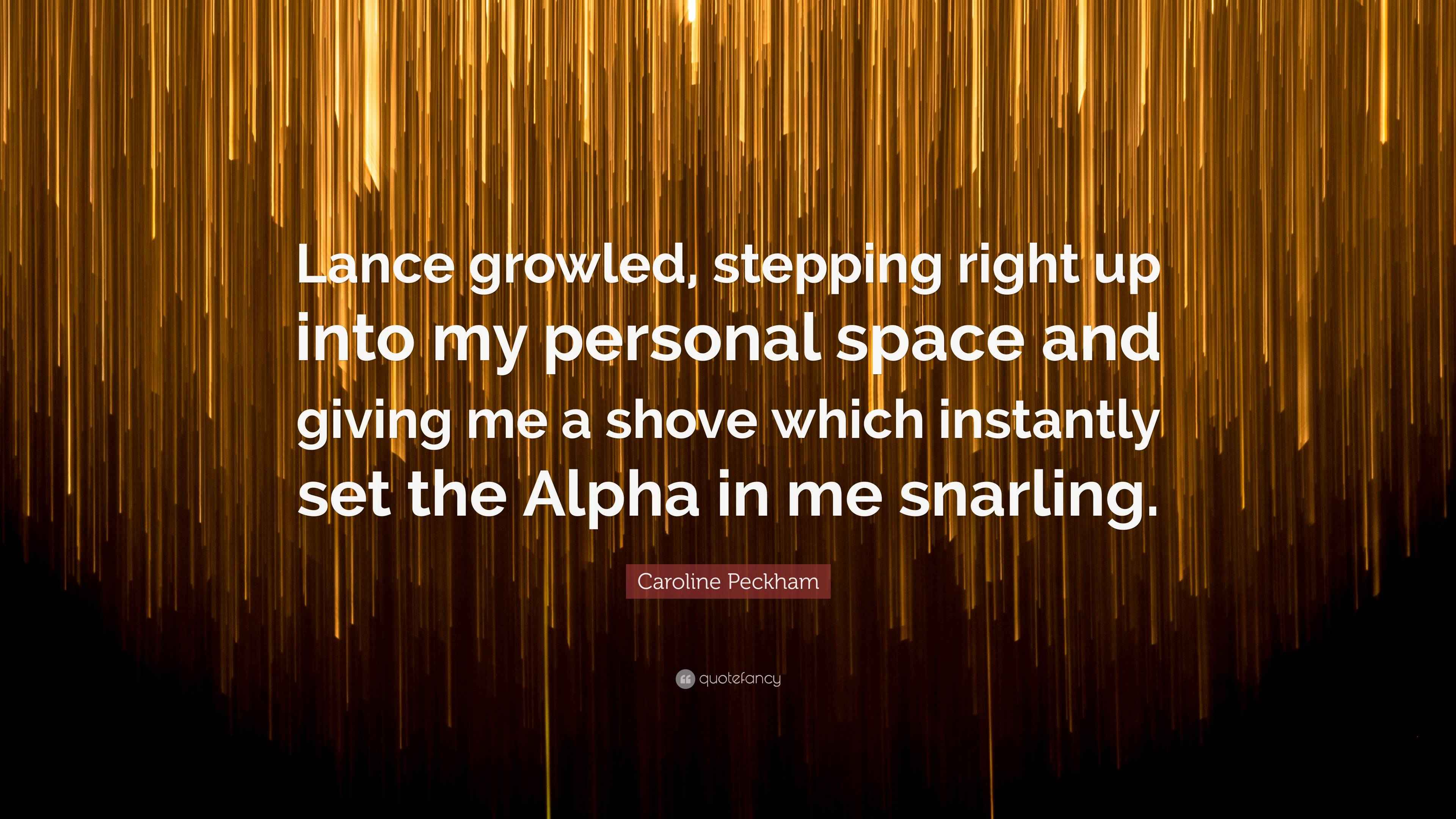 Caroline Peckham Quote: “Lance growled, stepping right up into my ...