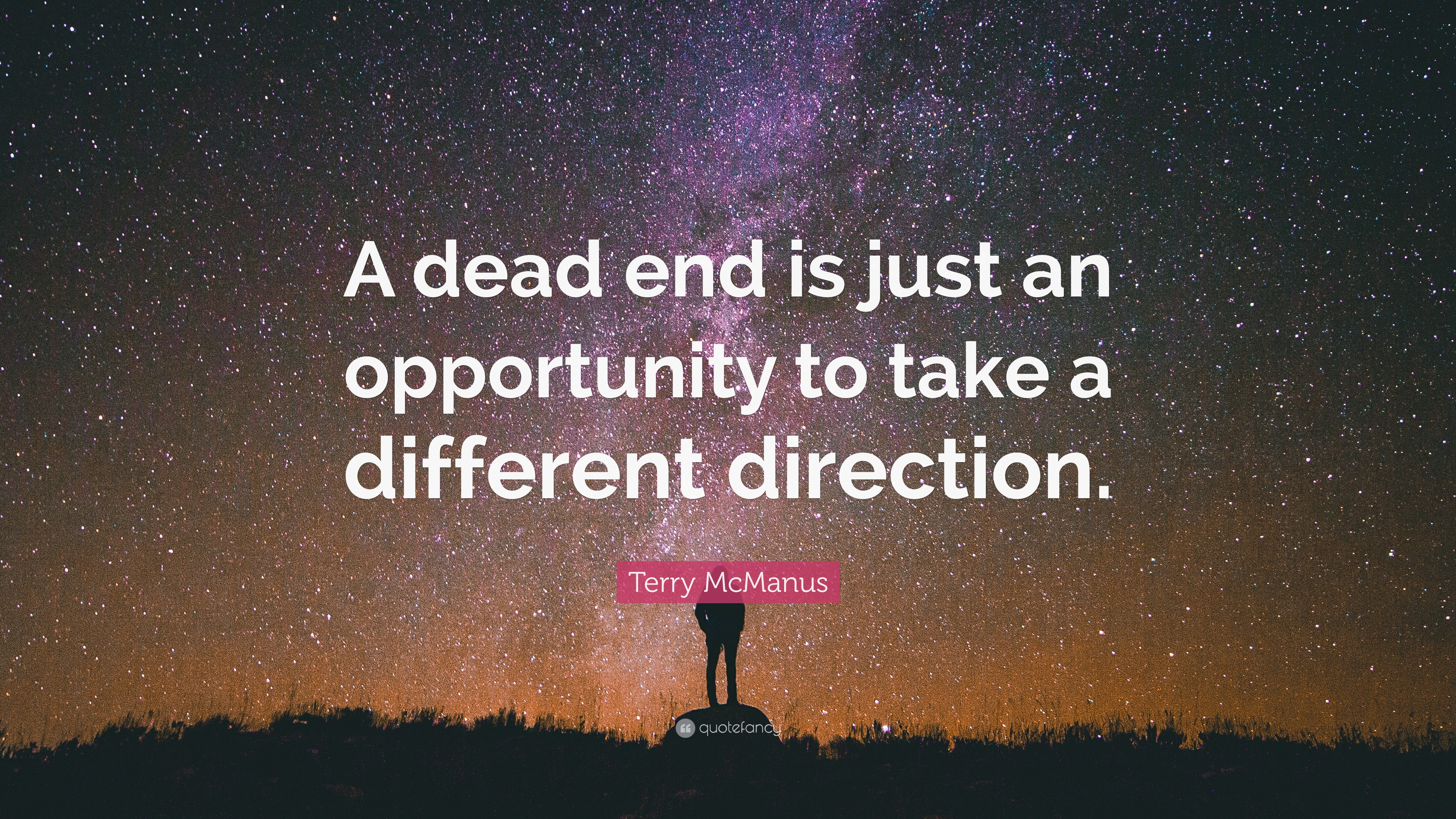 Terry McManus Quote: “A dead end is just an opportunity to take a ...