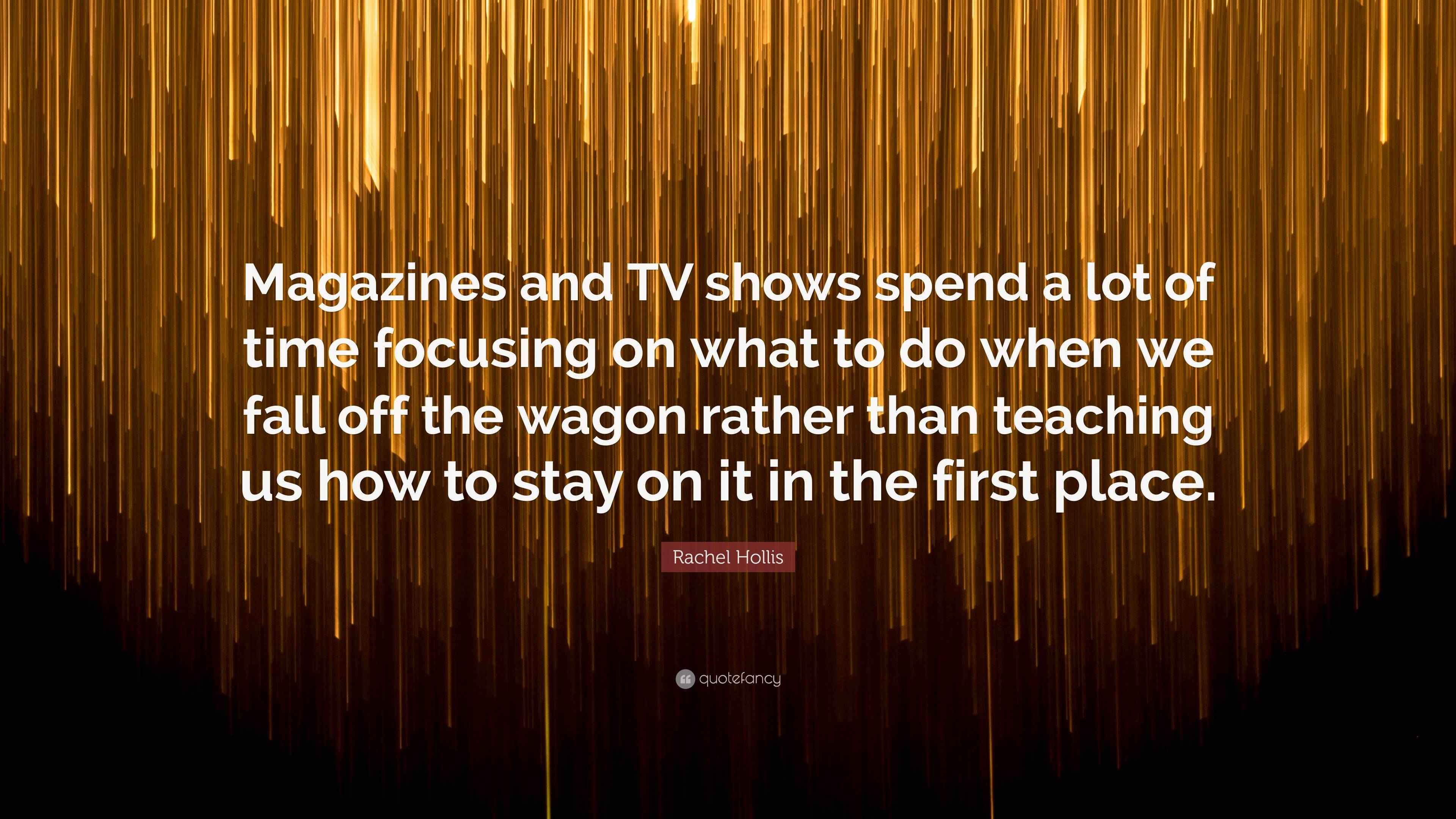 Rachel Hollis Quote: “Magazines and TV shows spend a lot of time ...
