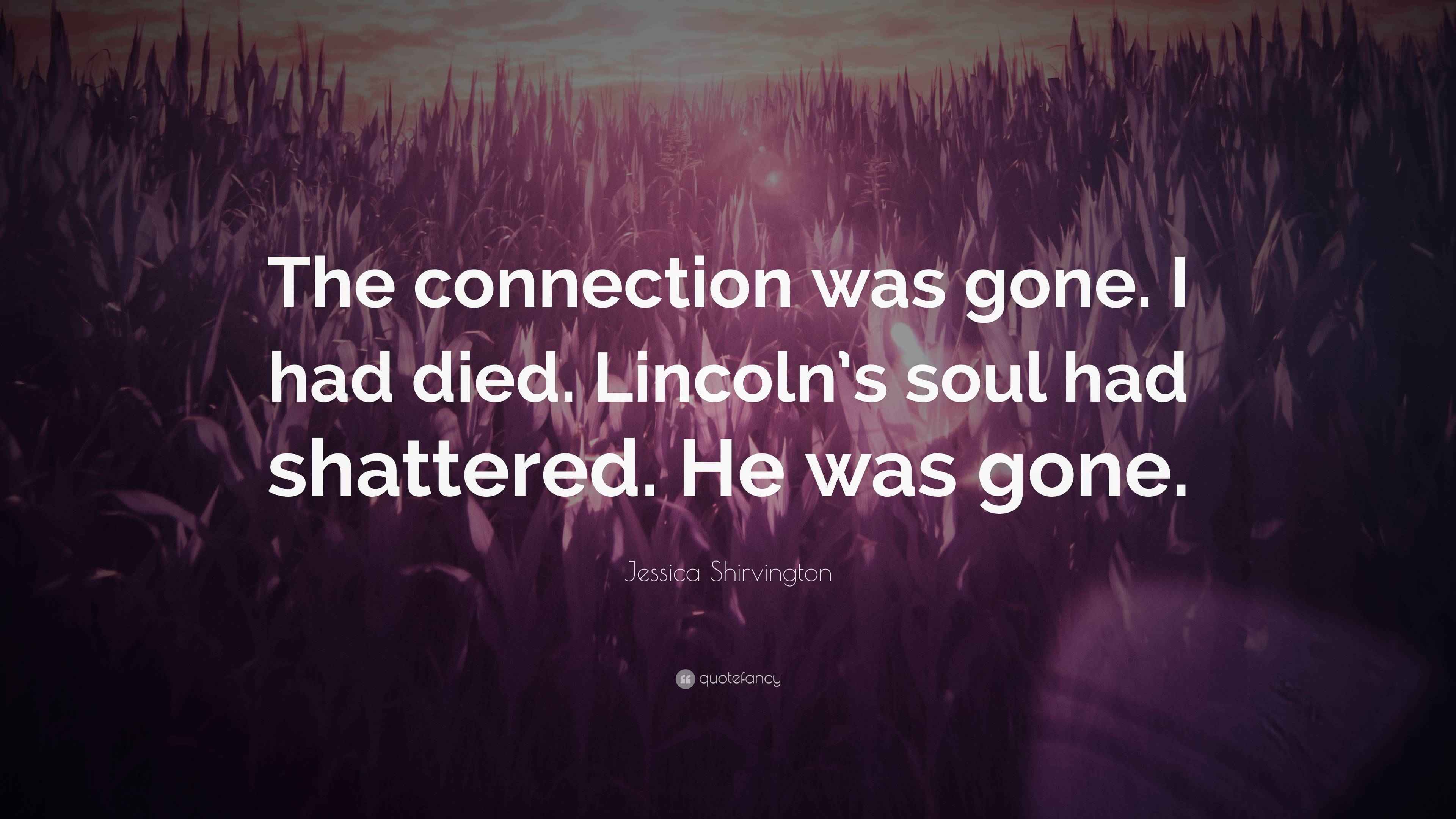 Jessica Shirvington Quote: “The connection was gone. I had died ...