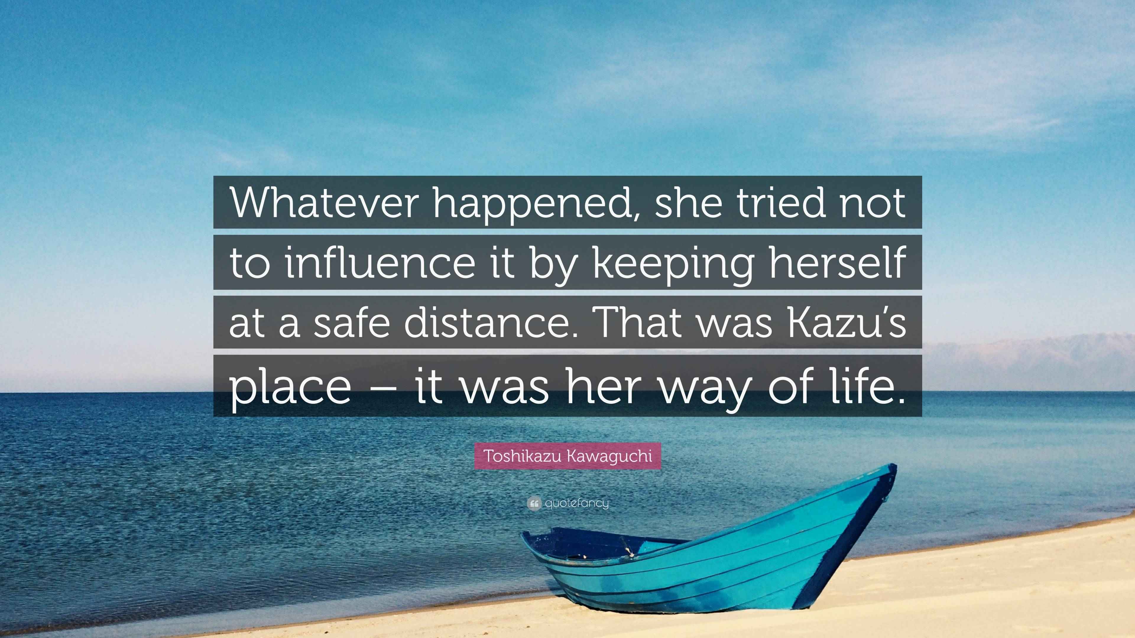Toshikazu Kawaguchi Quote: “Whatever happened, she tried not to ...