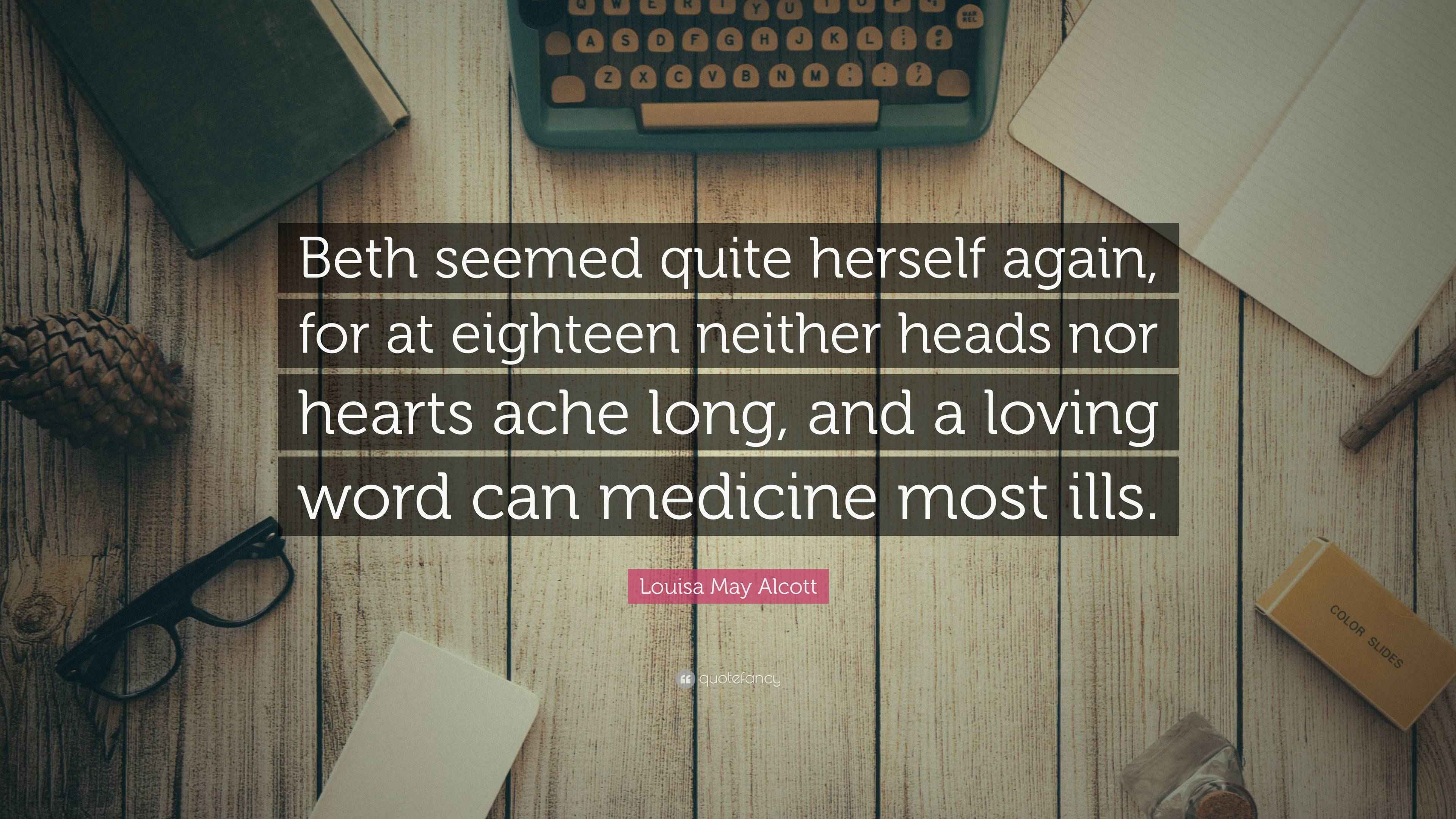 Louisa May Alcott Quote: “Beth seemed quite herself again, for at ...