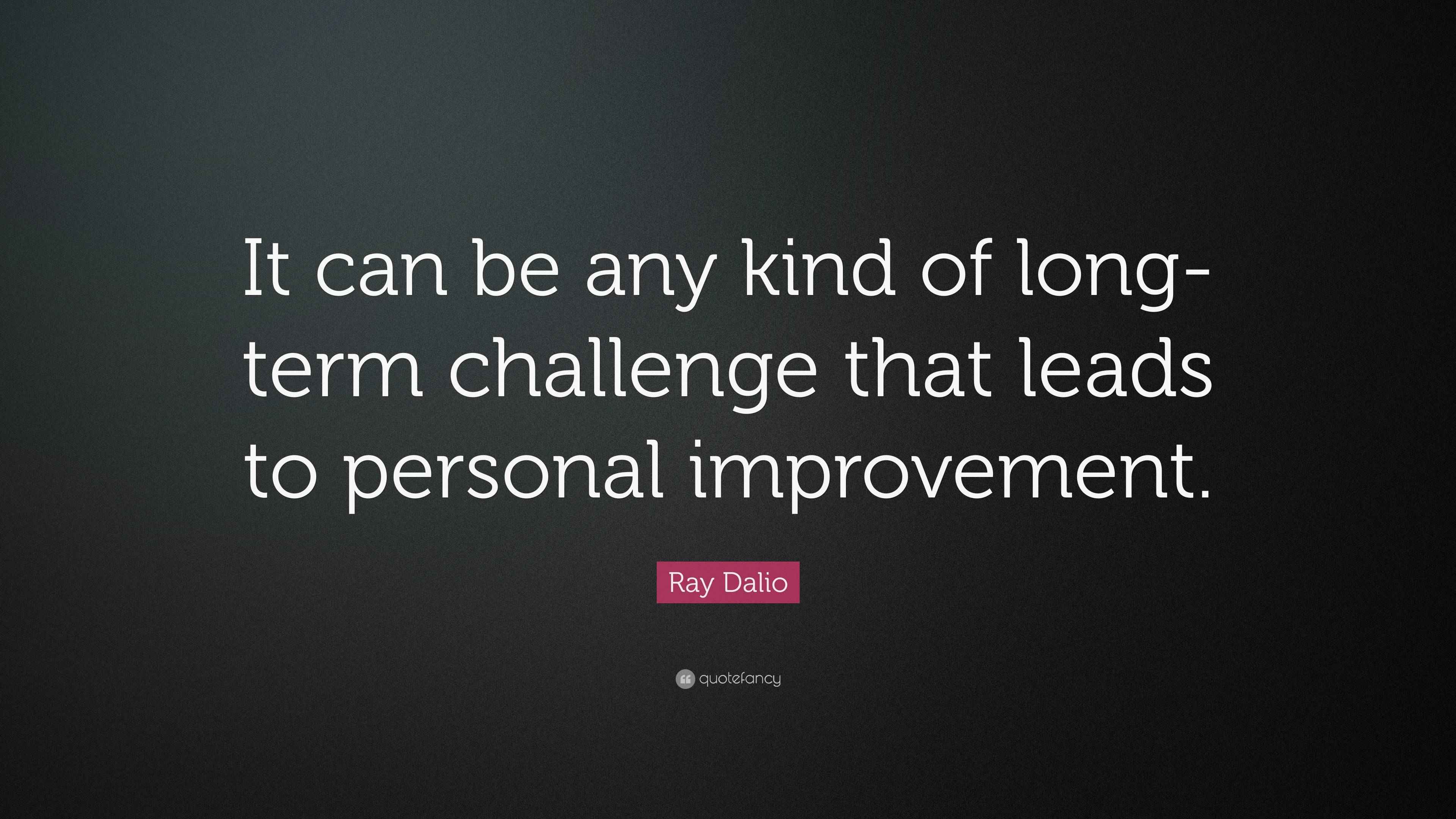Ray Dalio Quote: “It can be any kind of long-term challenge that leads ...