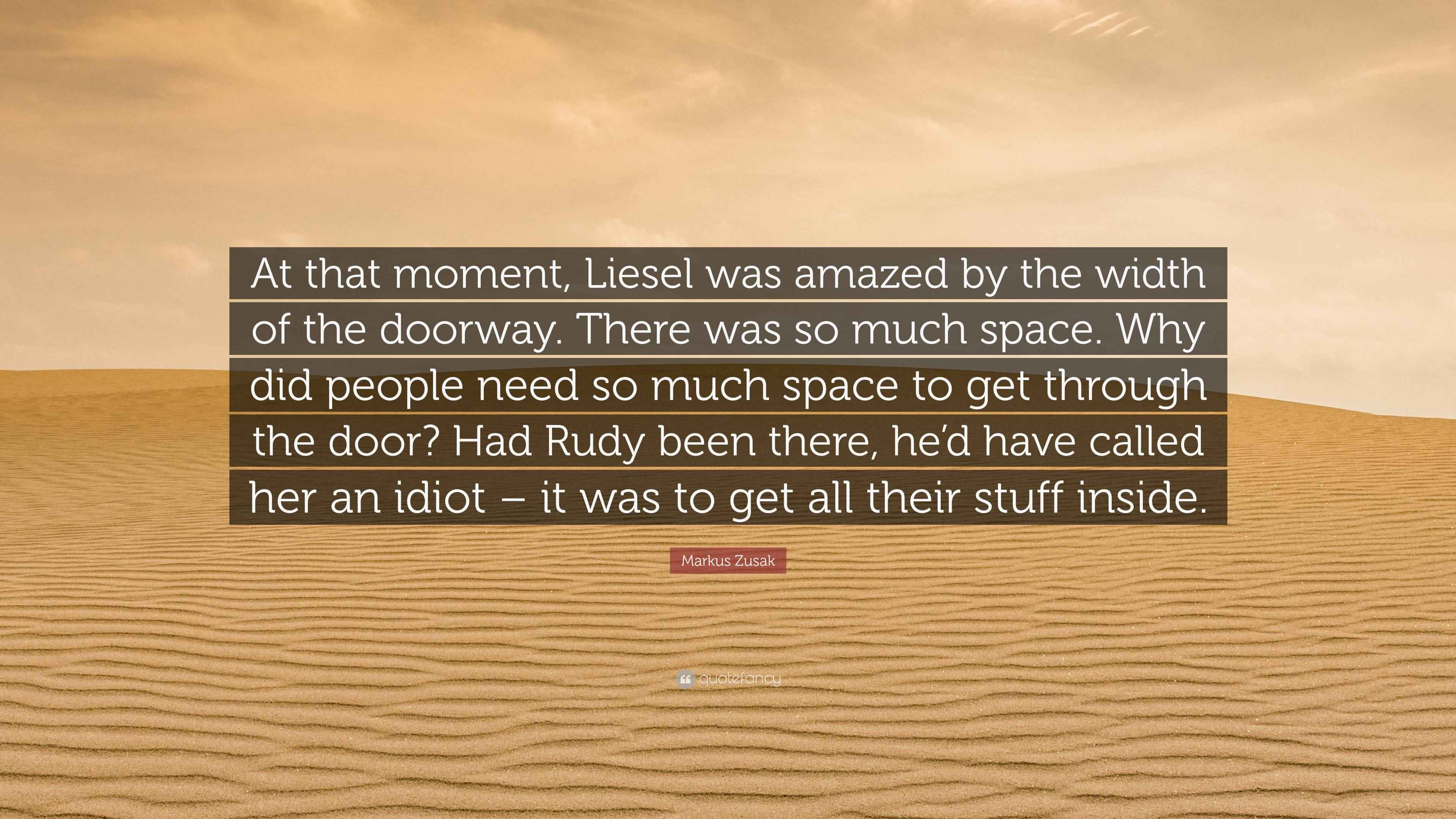 Markus Zusak Quote: “At that moment, Liesel was amazed by the width of ...