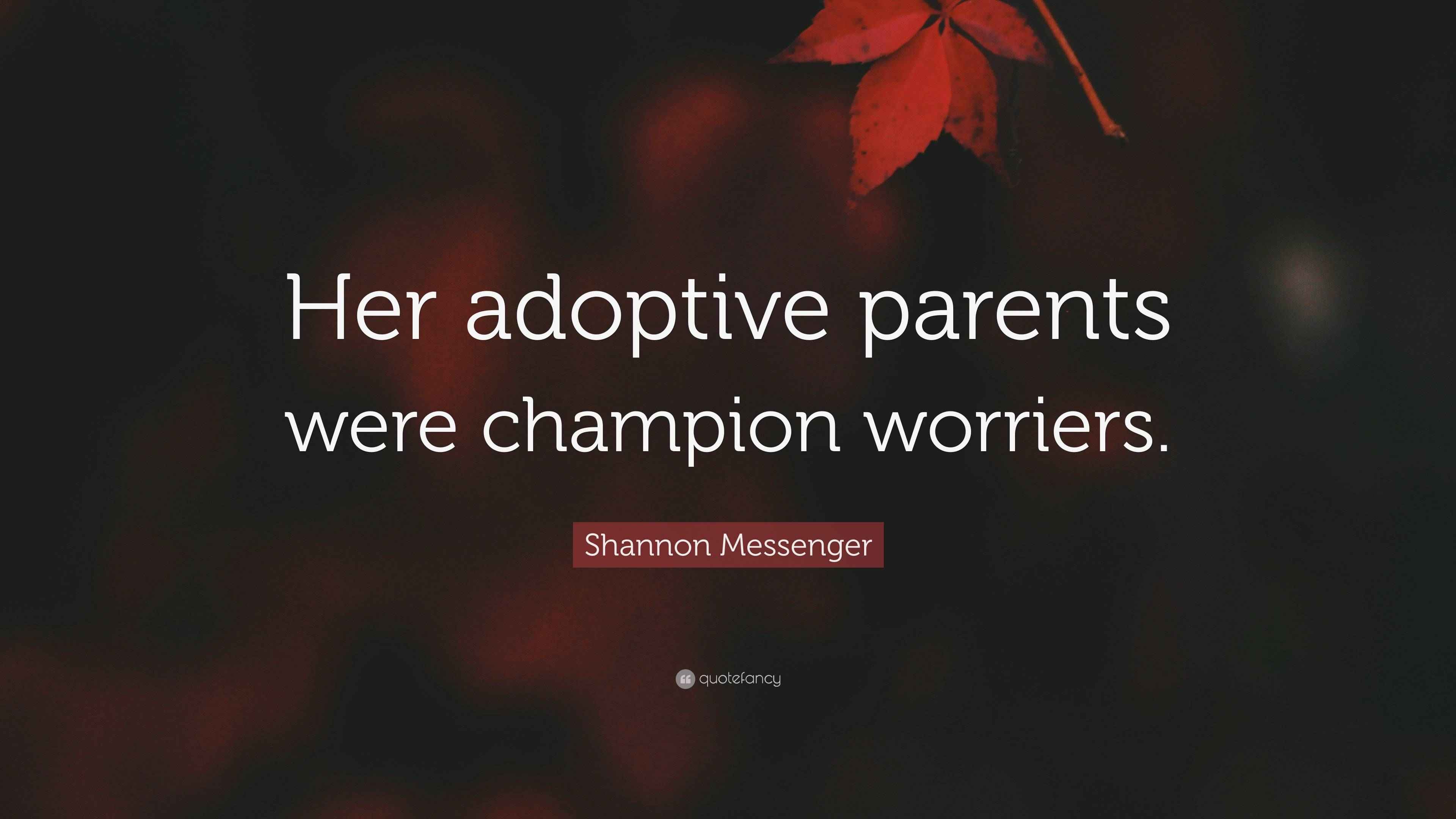 Shannon Messenger Quote: “Her adoptive parents were champion worriers.”