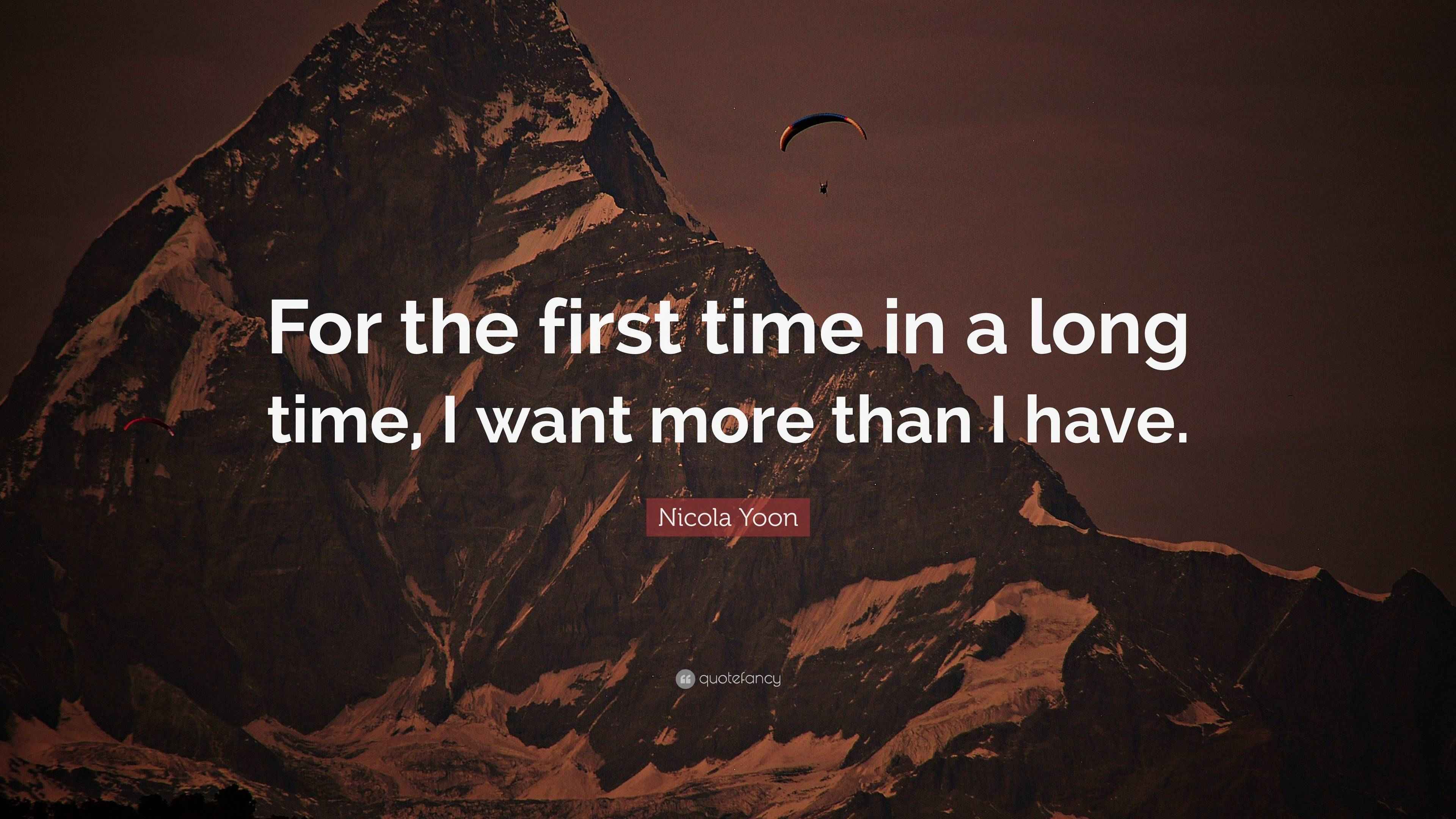 Nicola Yoon Quote: “For the first time in a long time, I want more than ...