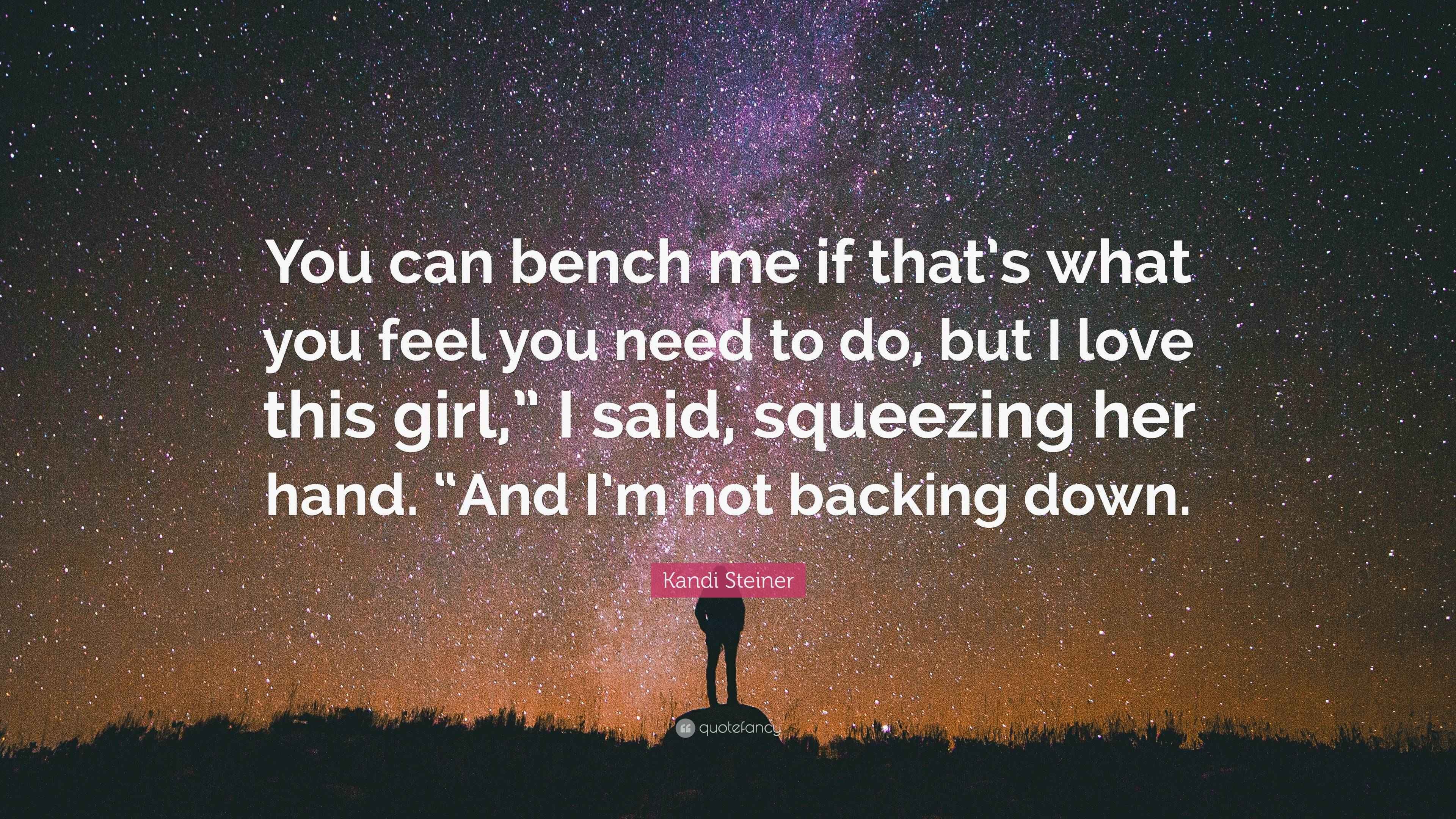 Kandi Steiner Quote: “You can bench me if that’s what you feel you need ...