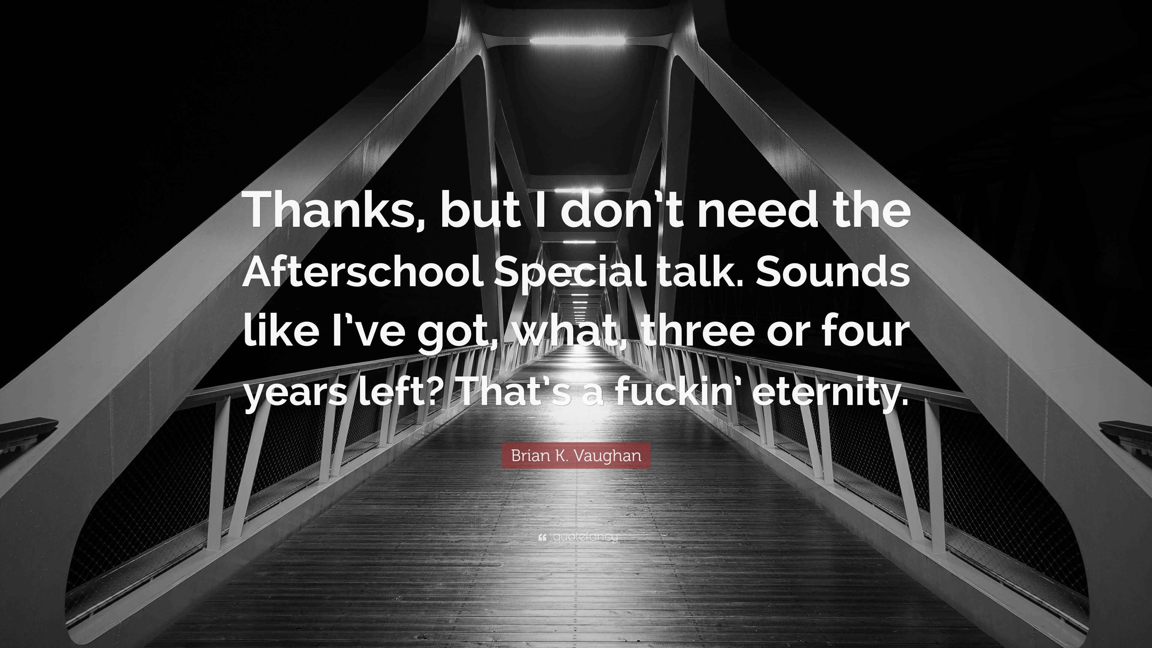 Brian K. Vaughan Quote: “Thanks, but I don’t need the Afterschool ...