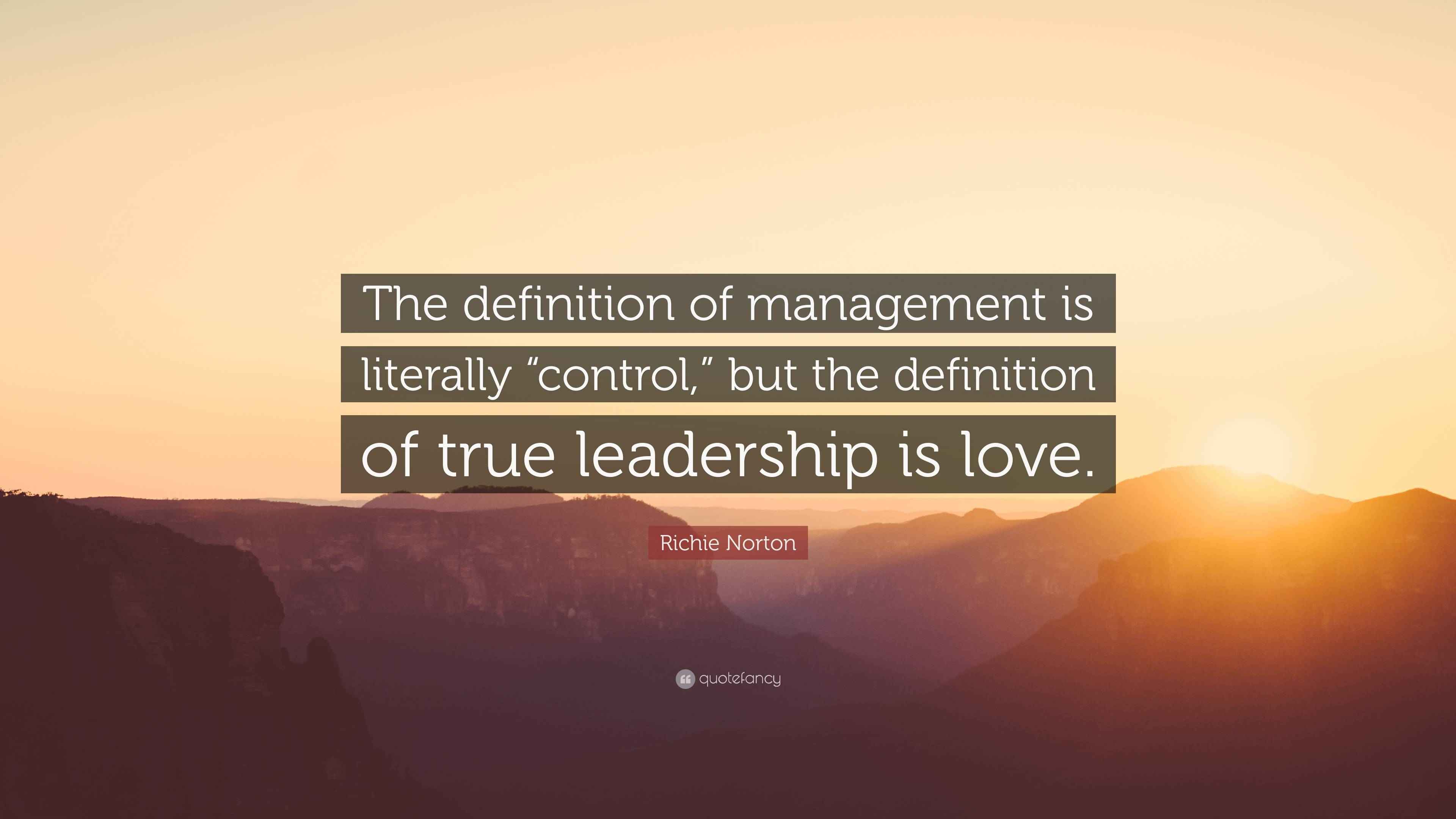 Richie Norton Quote: “The definition of management is literally ...