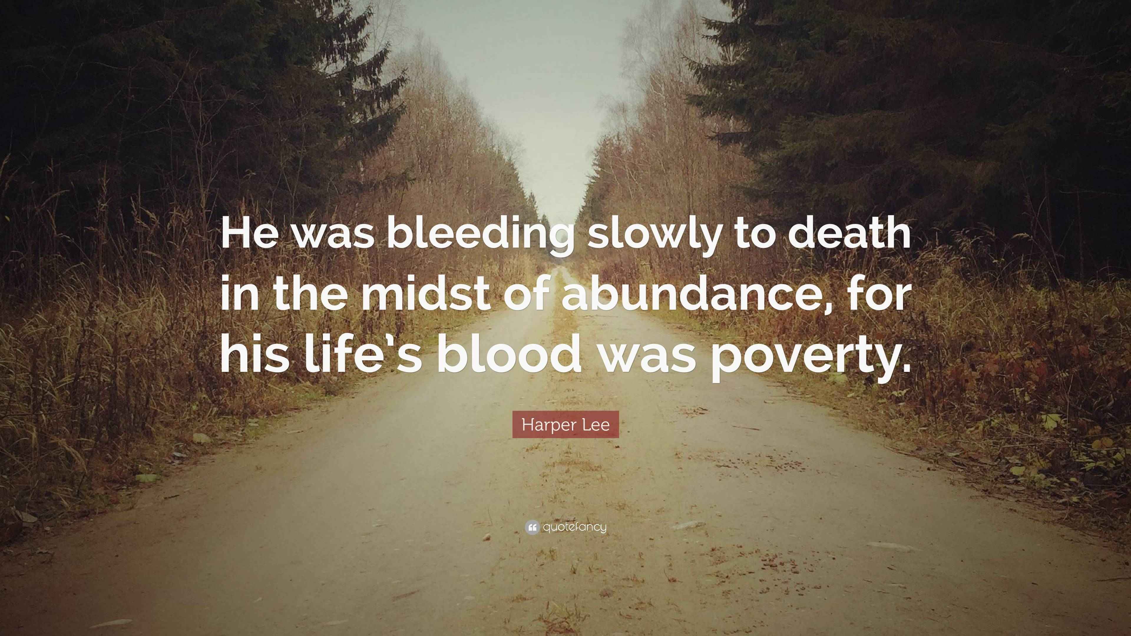 Harper Lee Quote: “He was bleeding slowly to death in the midst of ...