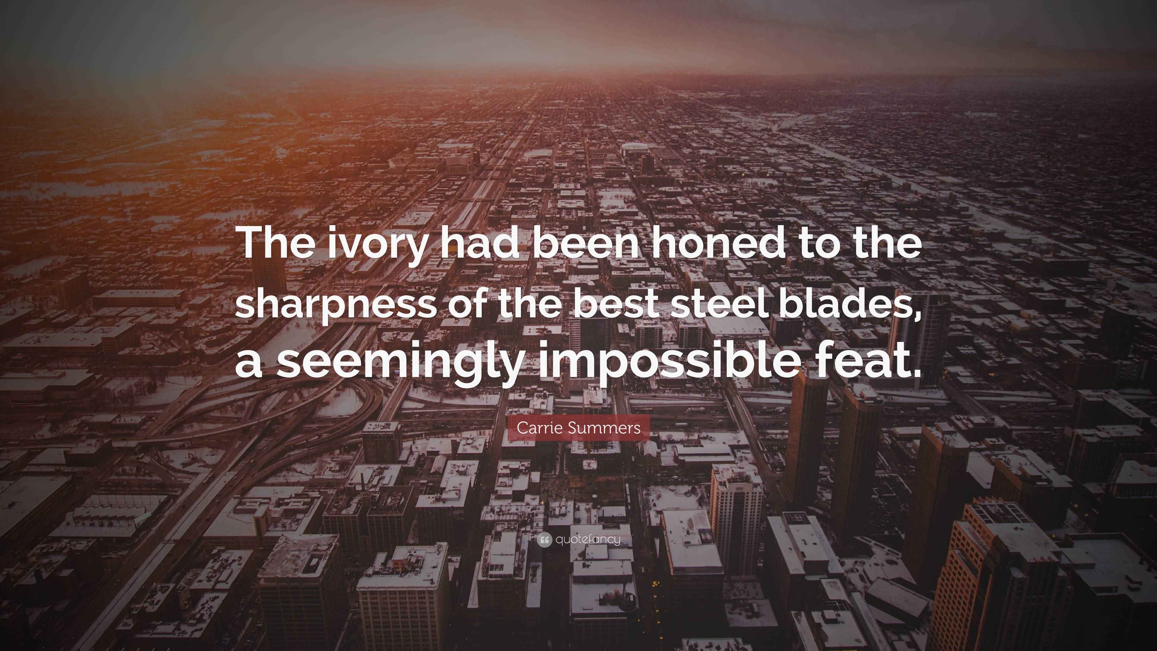 Carrie Summers Quote: “The ivory had been honed to the sharpness of the ...