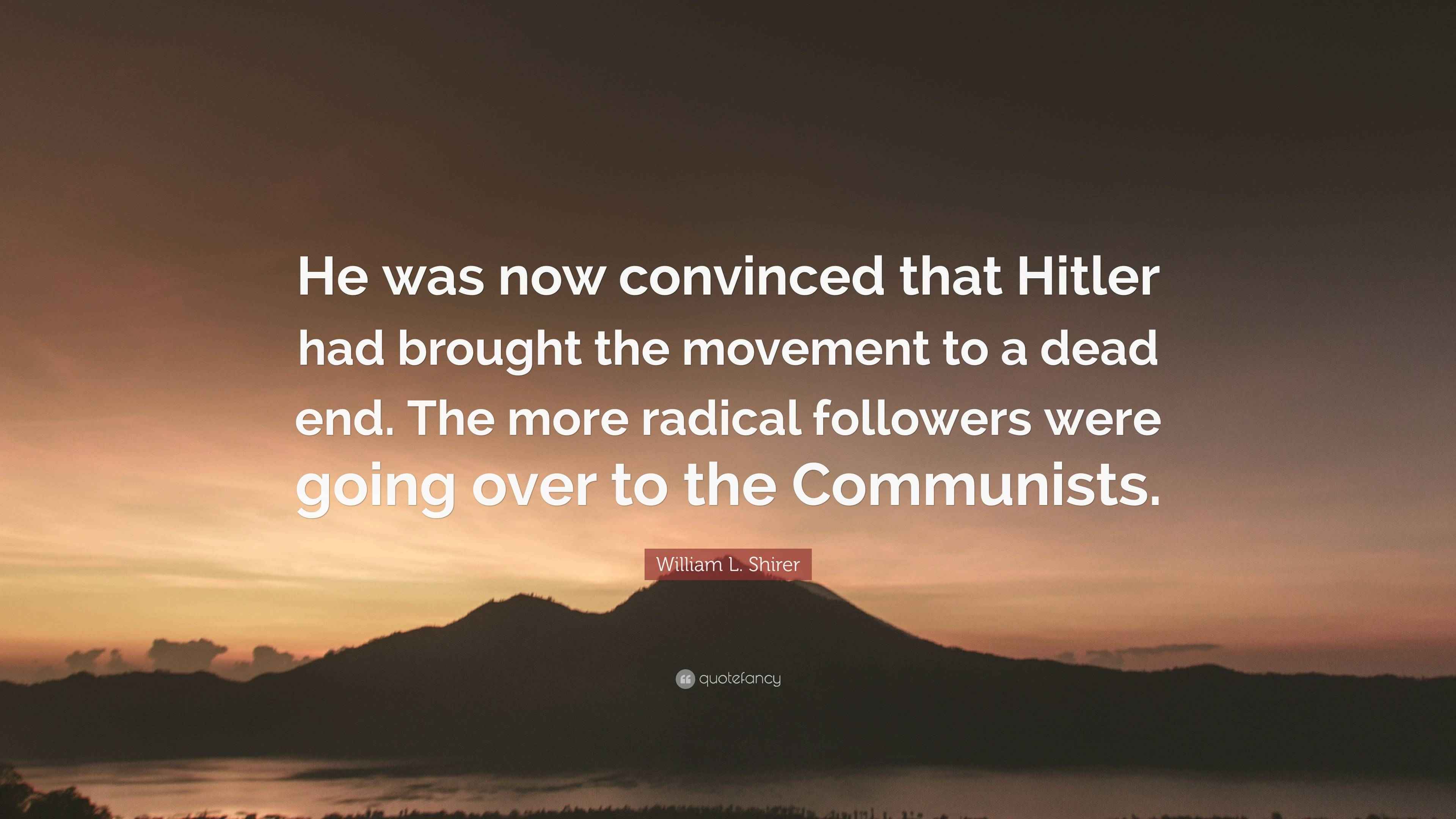 William L. Shirer Quote: “He was now convinced that Hitler had brought ...