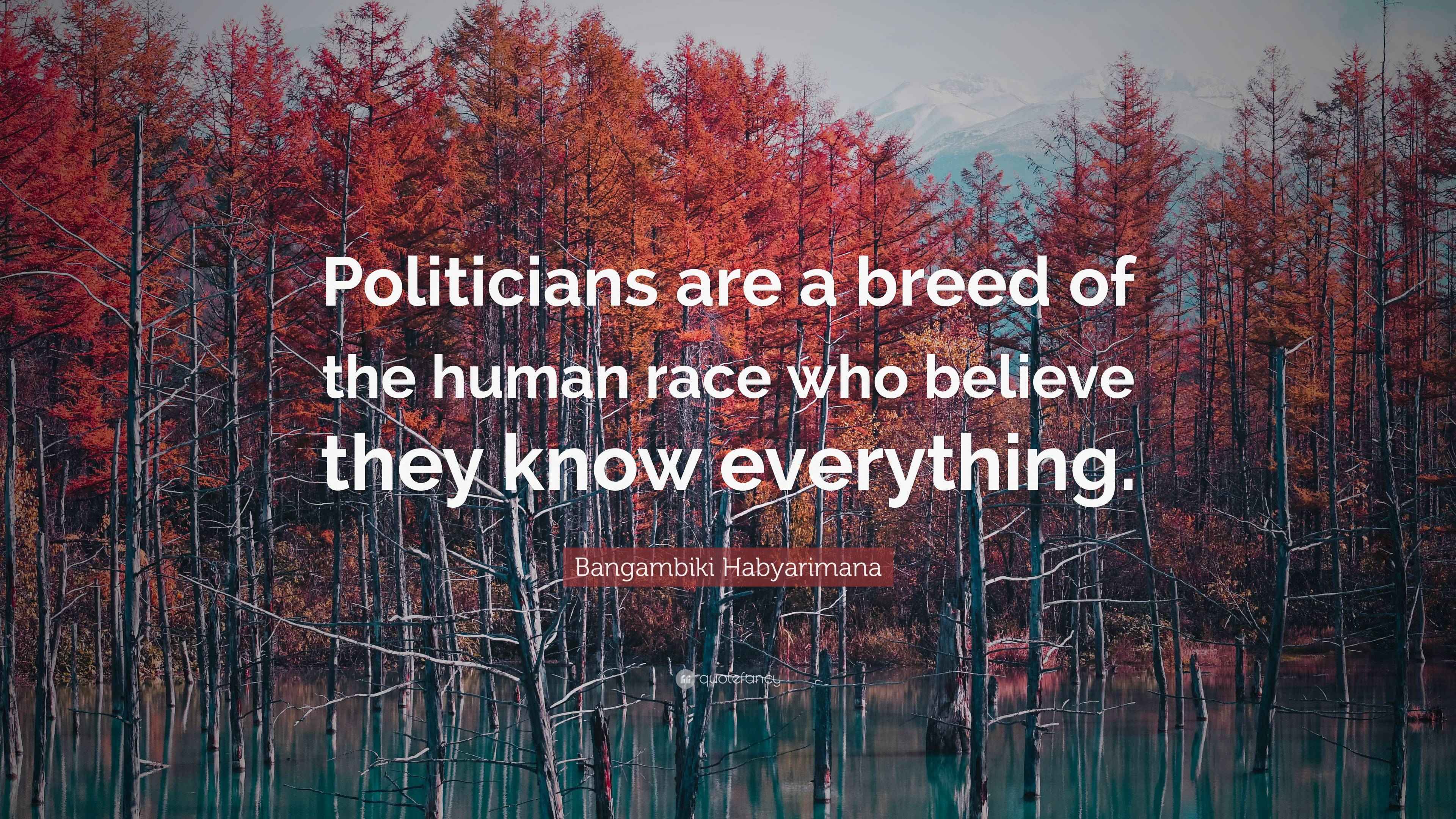 Bangambiki Habyarimana Quote: “Politicians are a breed of the human ...