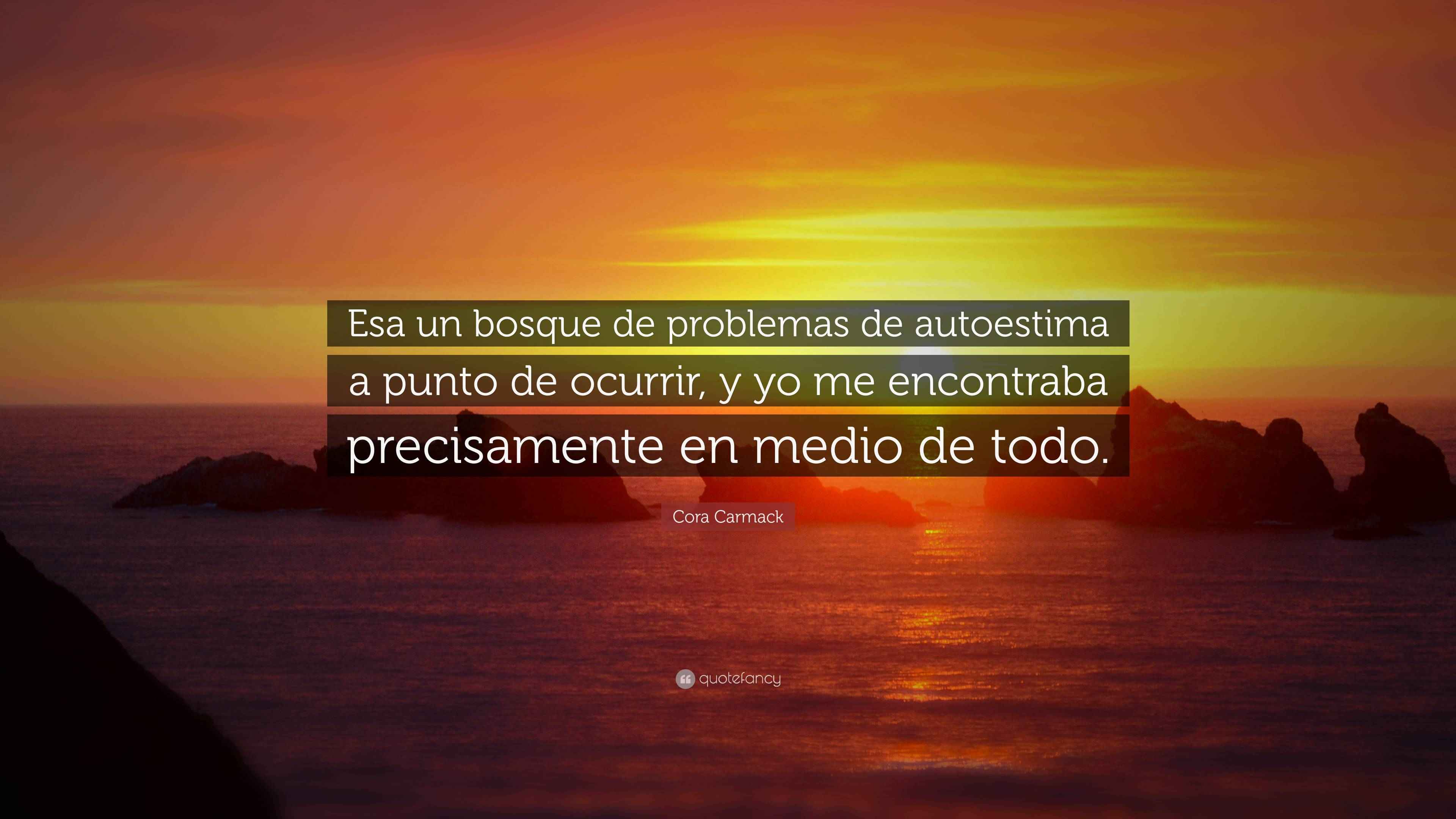 Cora Carmack Quote: “Esa un bosque de problemas de autoestima a punto ...