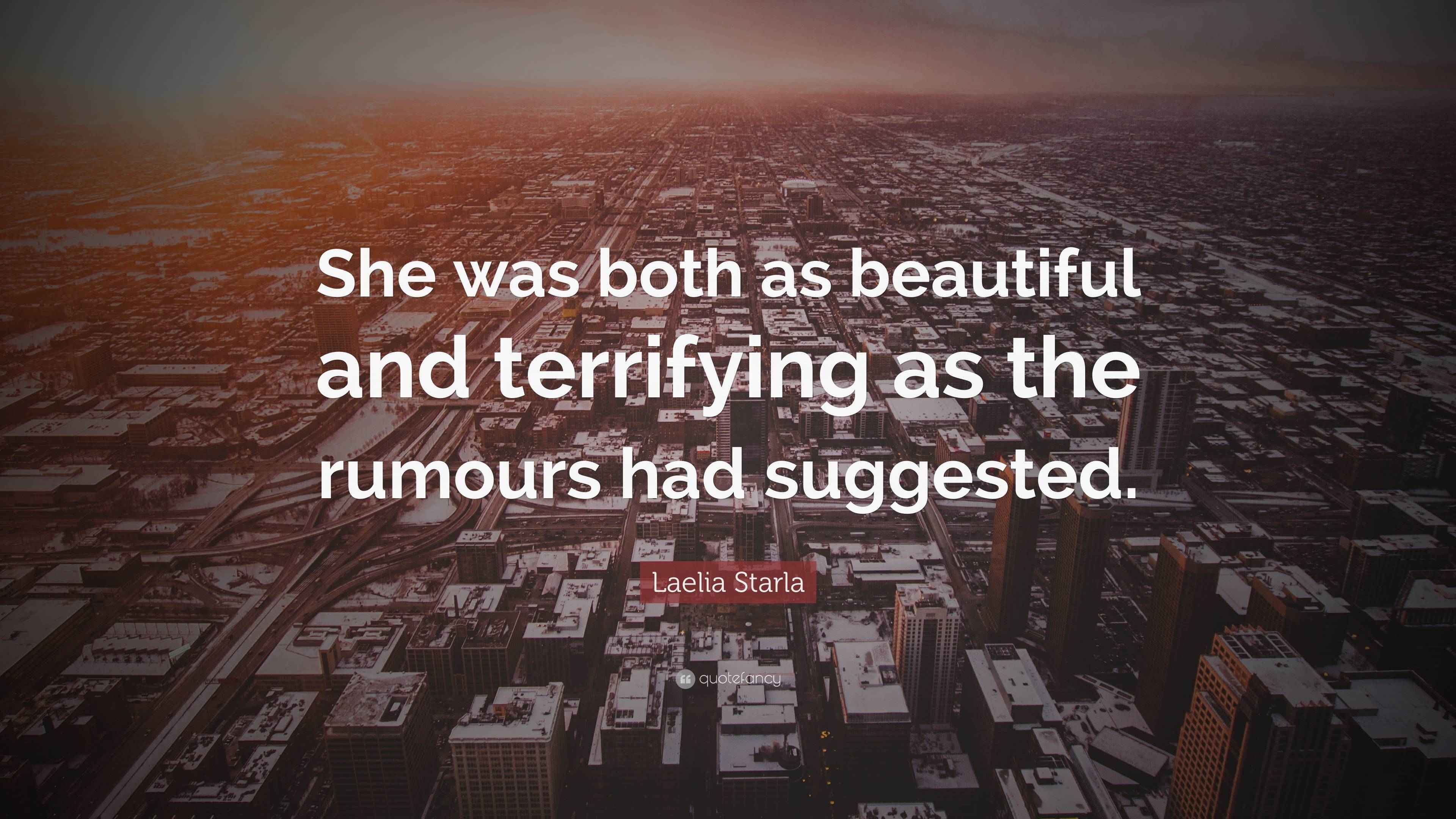 Laelia Starla Quote: “She was both as beautiful and terrifying as the ...