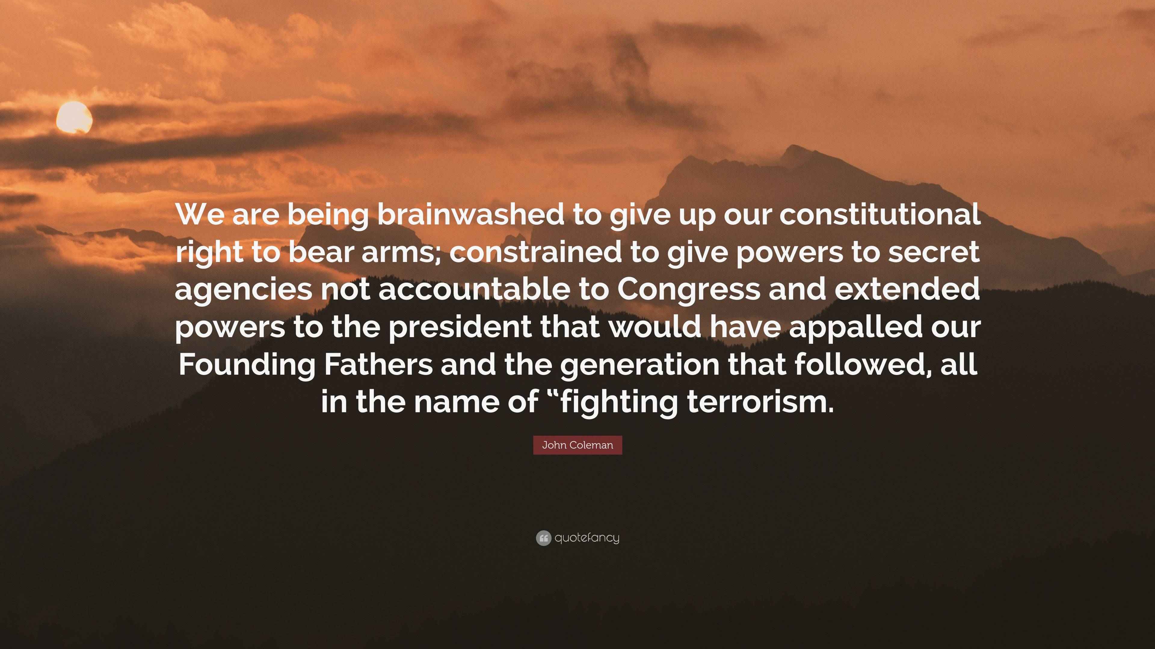 John Coleman Quote: “We are being brainwashed to give up our ...