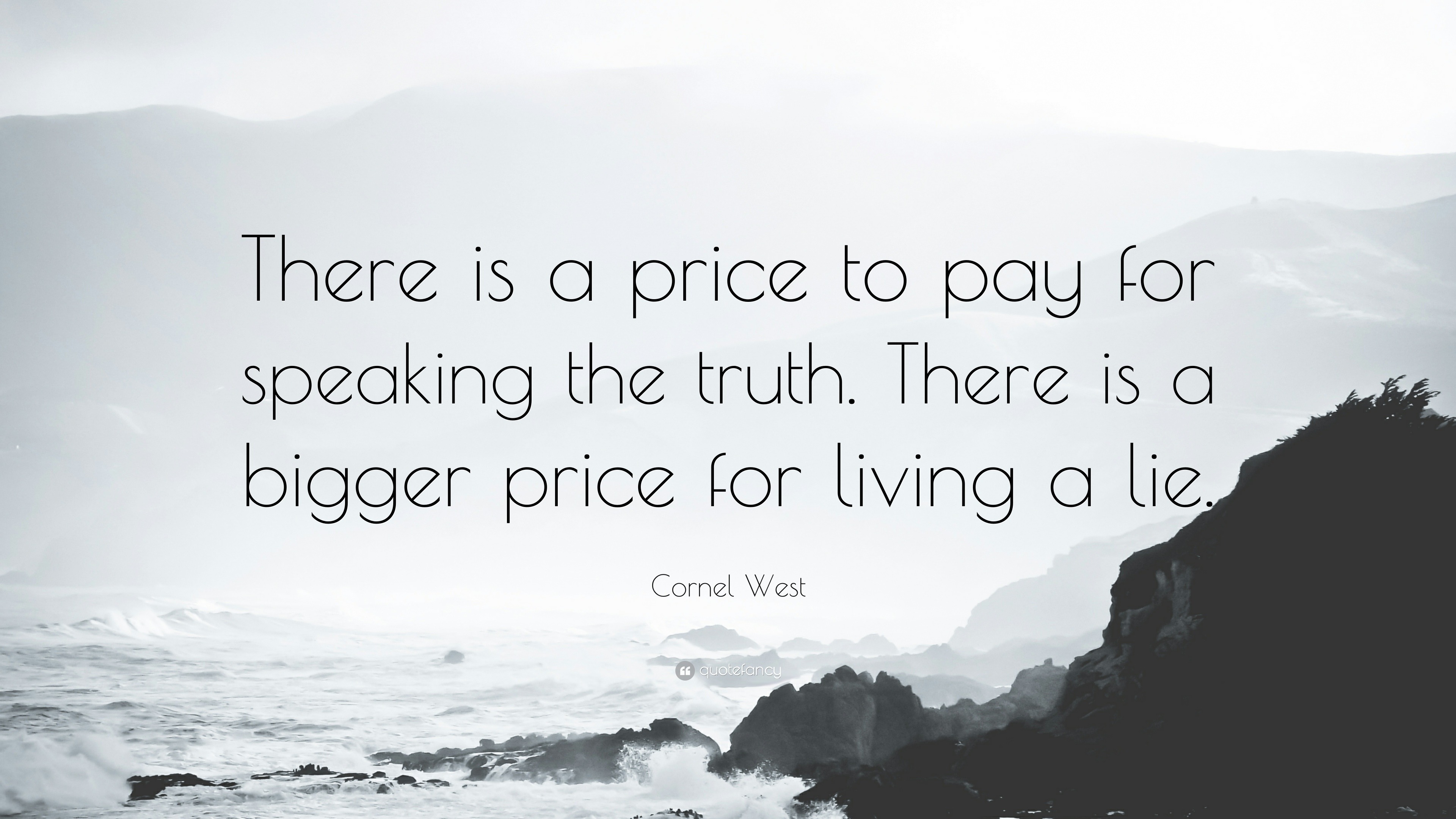 Cornel West Quote: “There is a price to pay for speaking the truth ...