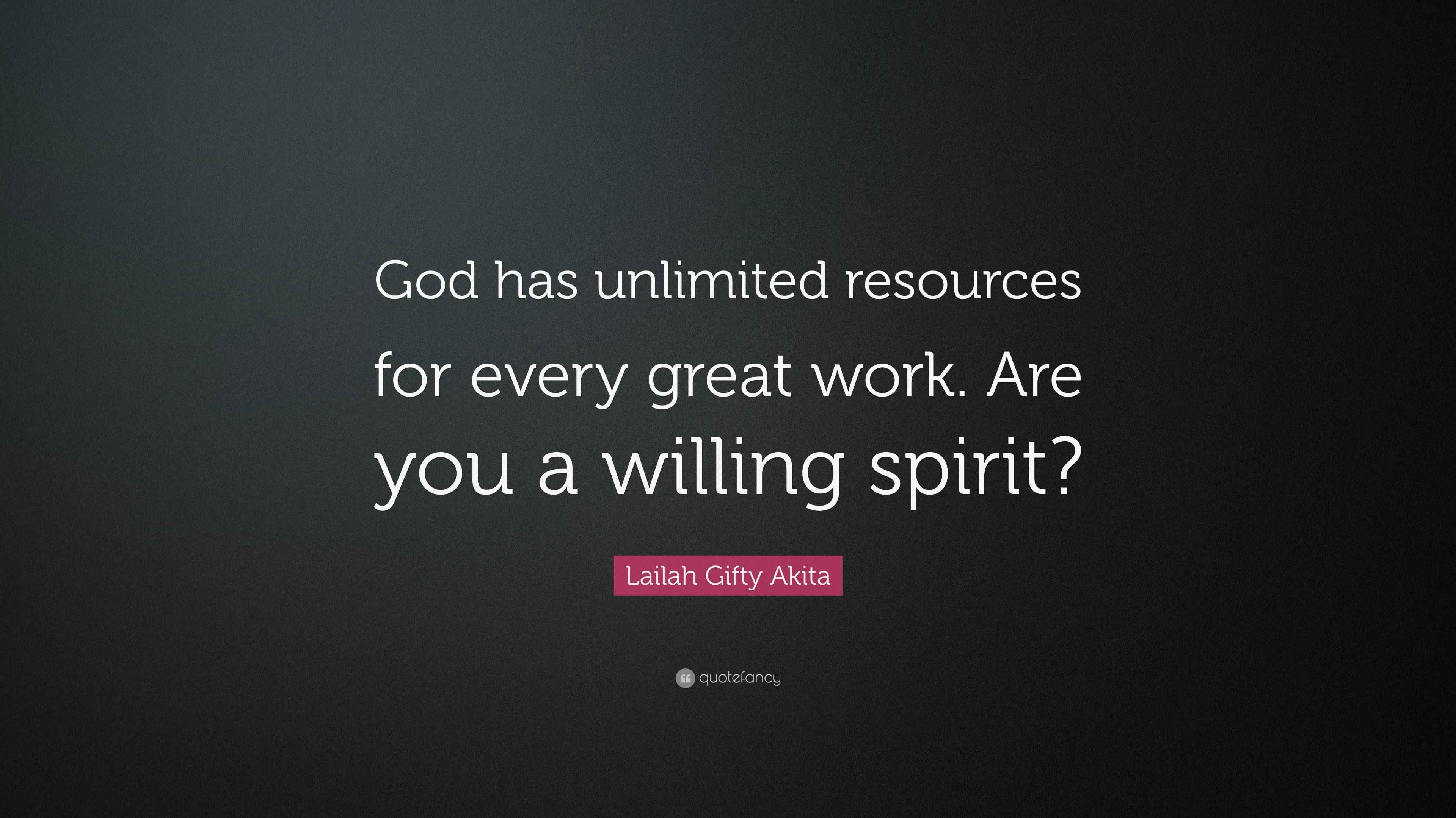 Lailah Gifty Akita Quote: “God has unlimited resources for every great ...