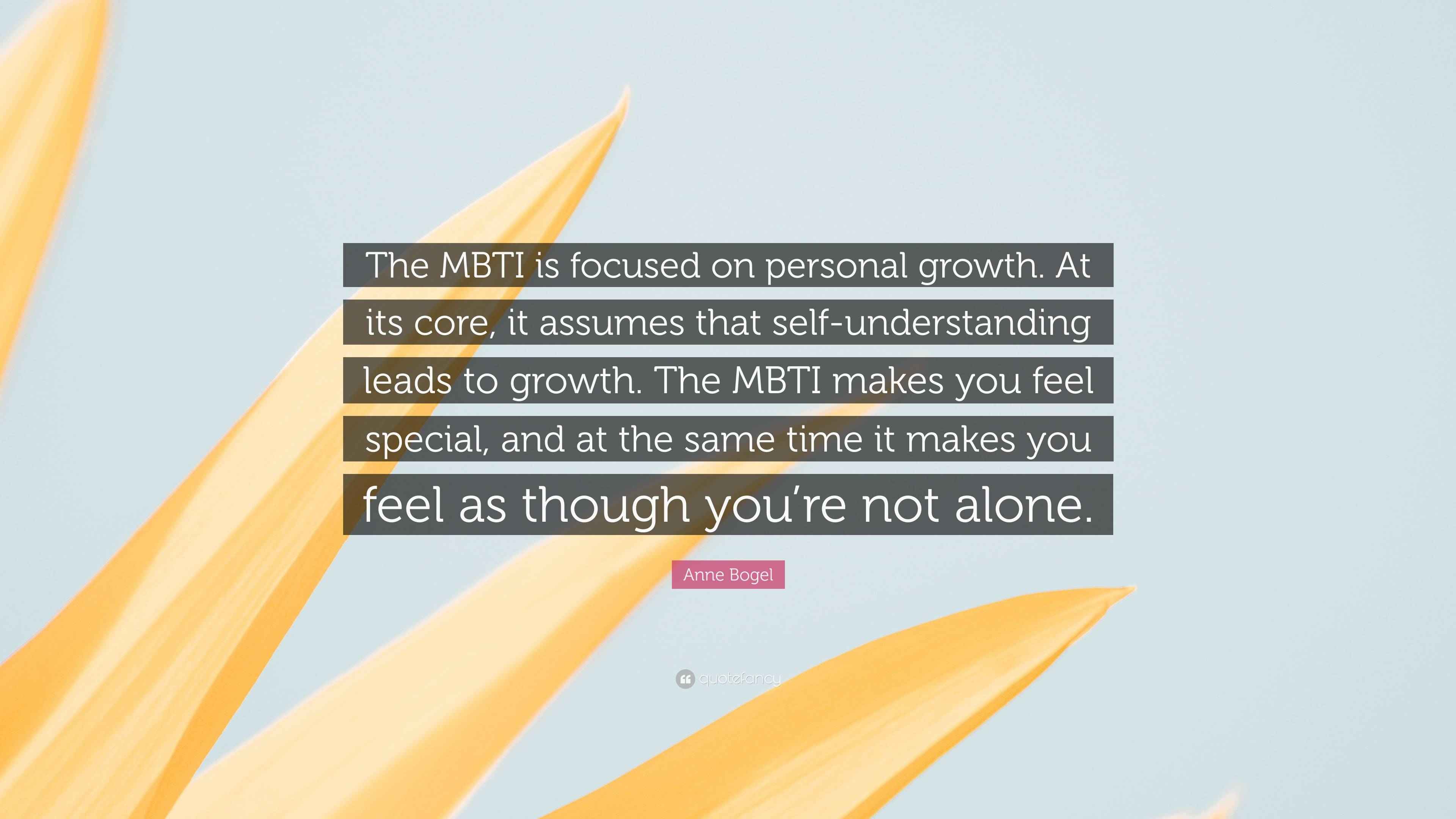 Anne Bogel Quote: “The MBTI is focused on personal growth. At its core ...