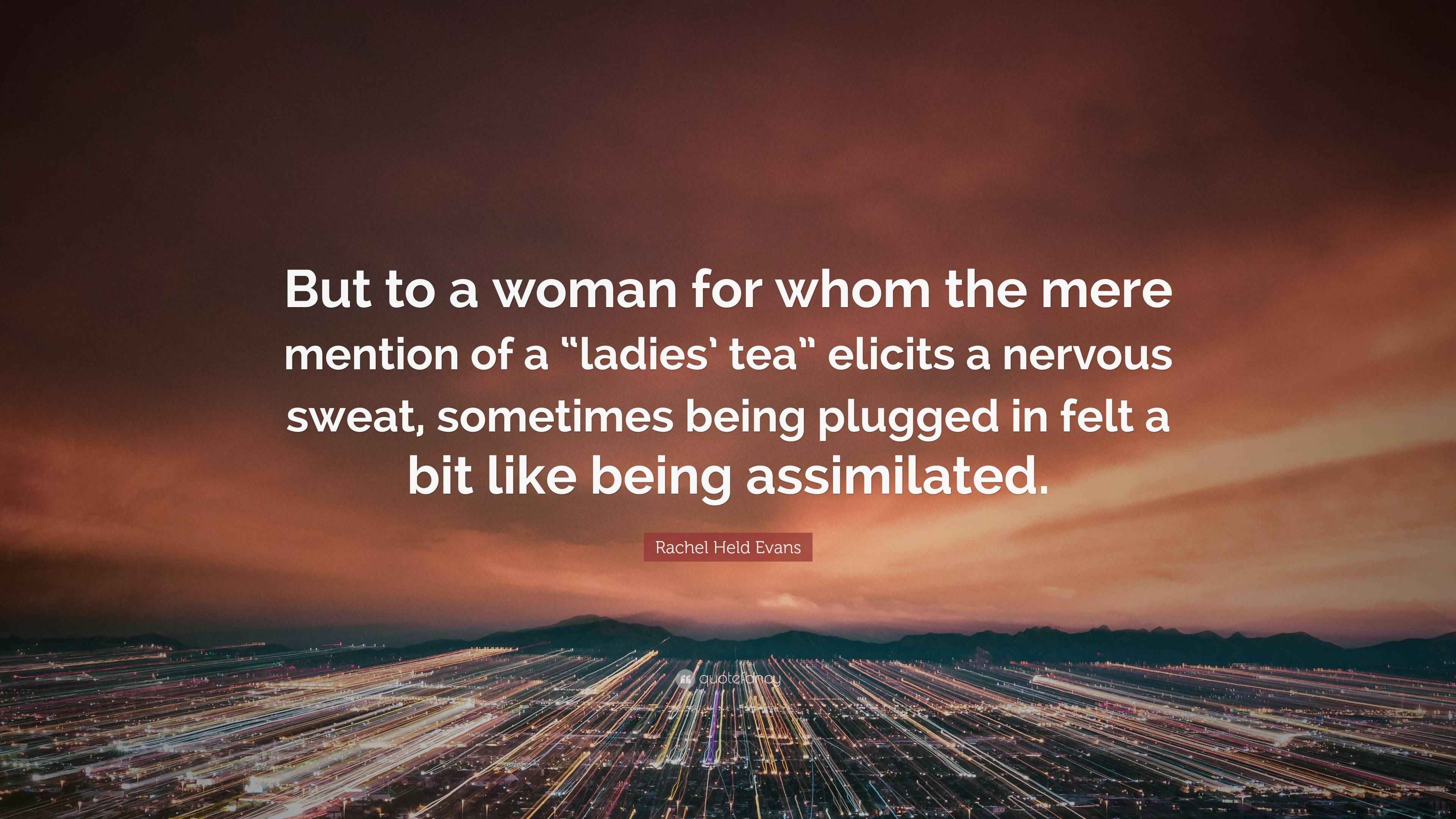 Rachel Held Evans Quote: “But to a woman for whom the mere mention of a ...