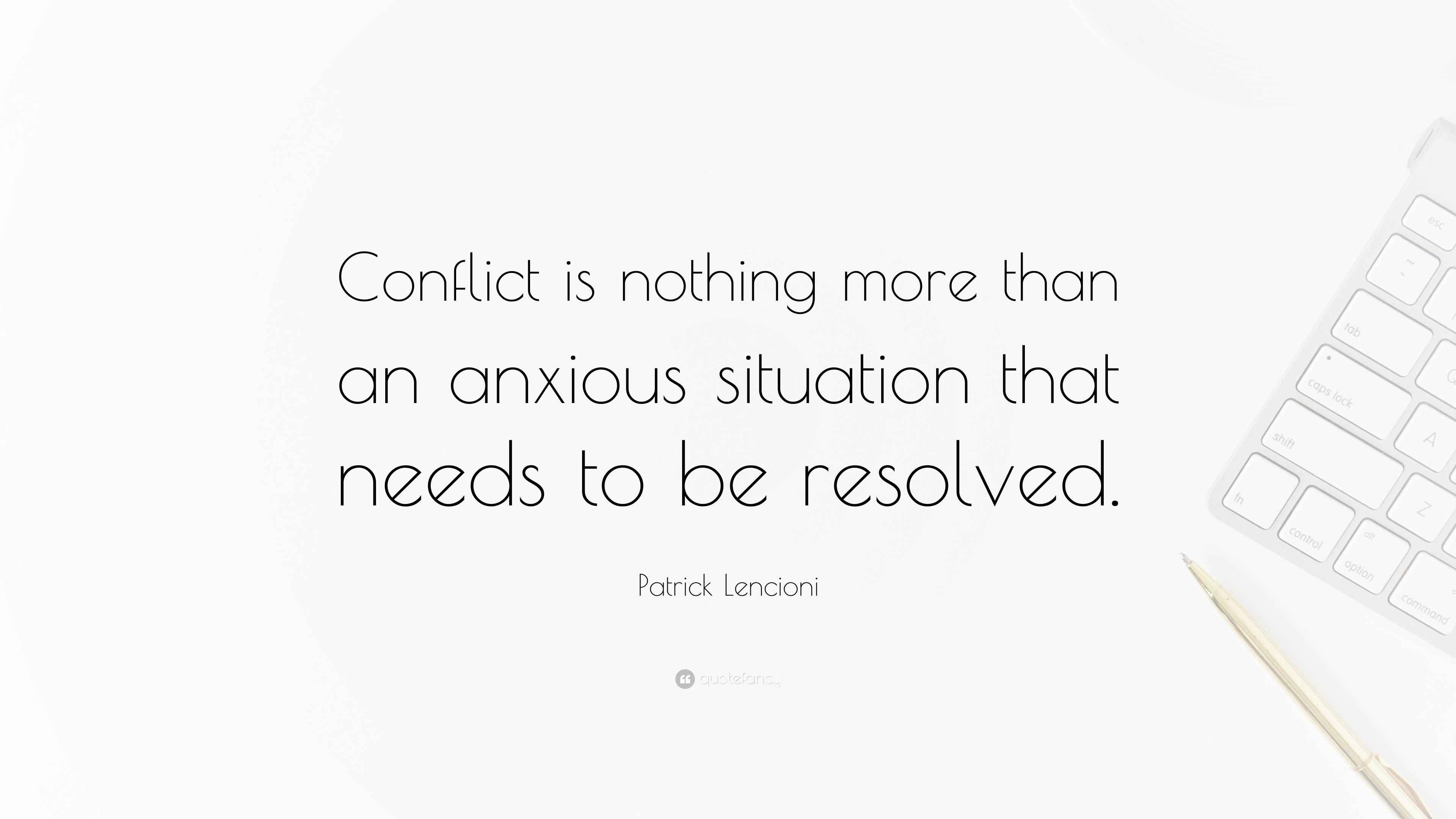 Patrick Lencioni Quote: “Conflict is nothing more than an anxious ...