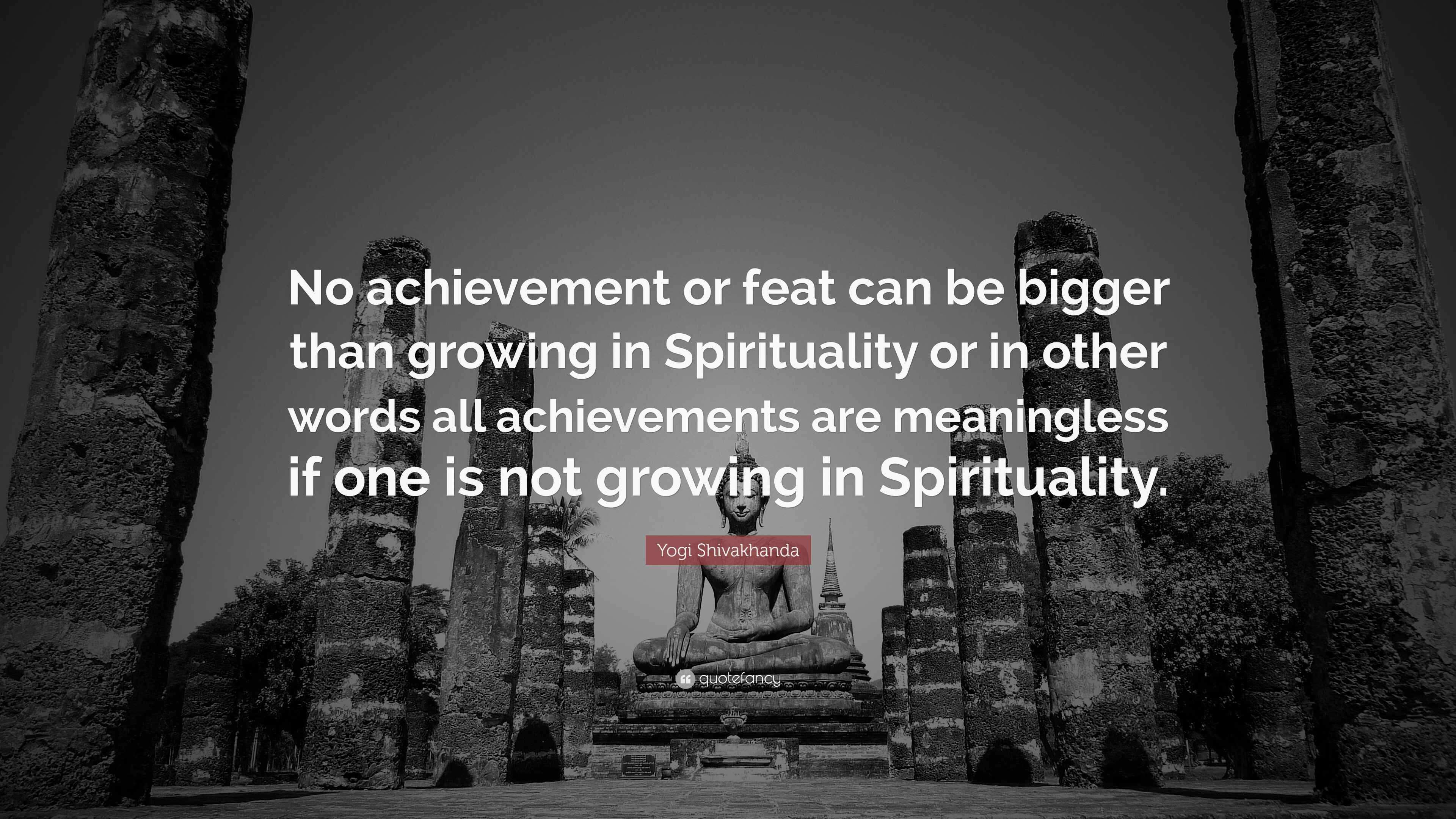 Yogi Shivakhanda Quote: “No achievement or feat can be bigger than ...