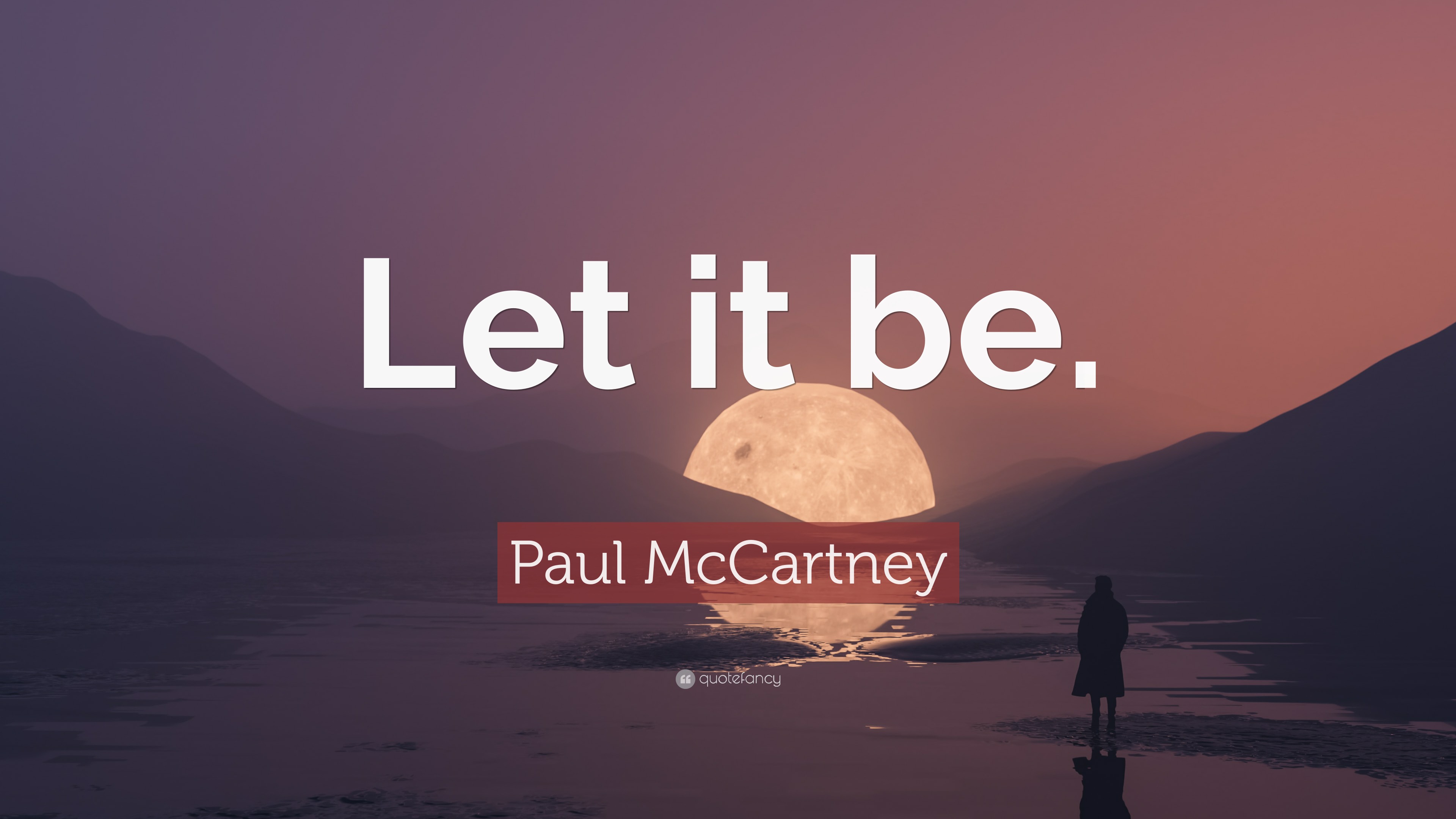 Paul McCartney Quote: “Let it be.”