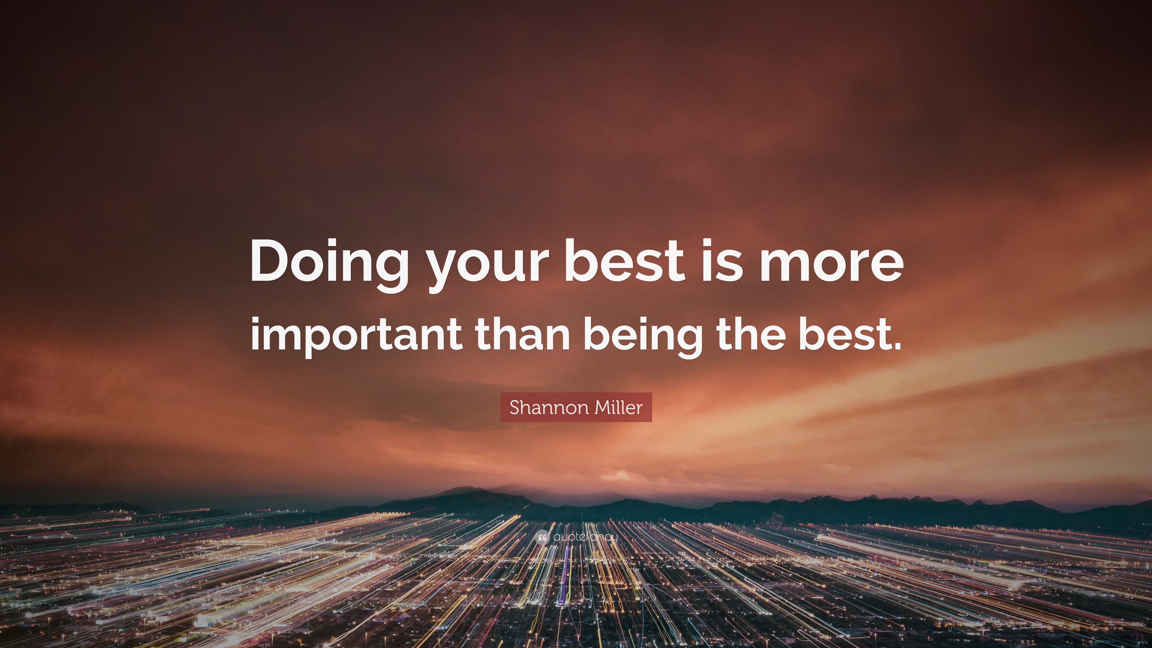 Shannon Miller Quote: “Doing your best is more important than being the ...