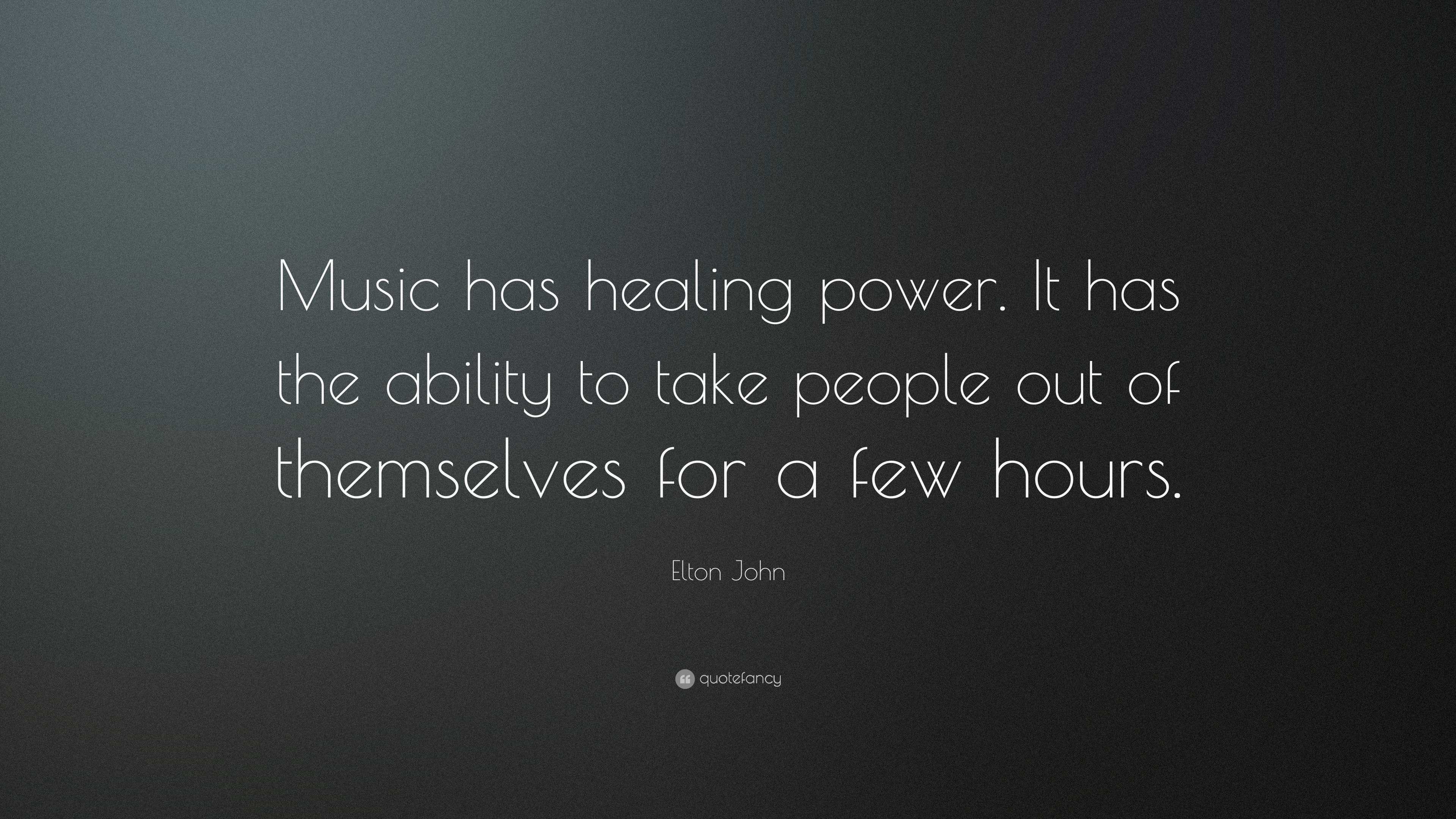 Elton John Quote: “Music has healing power. It has the ability to take ...