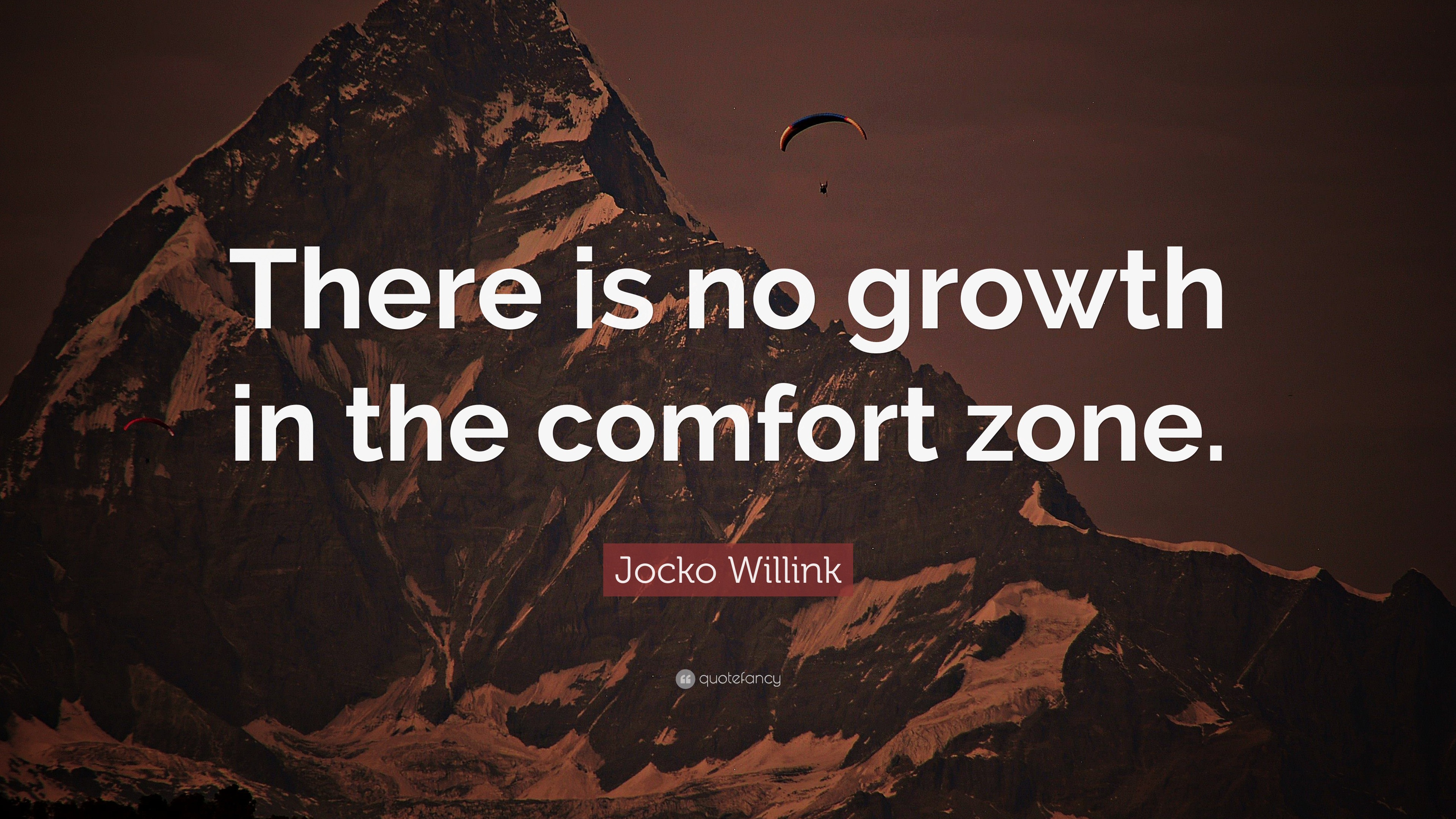 Jocko Willink Quote: “There is no growth in the comfort zone.”