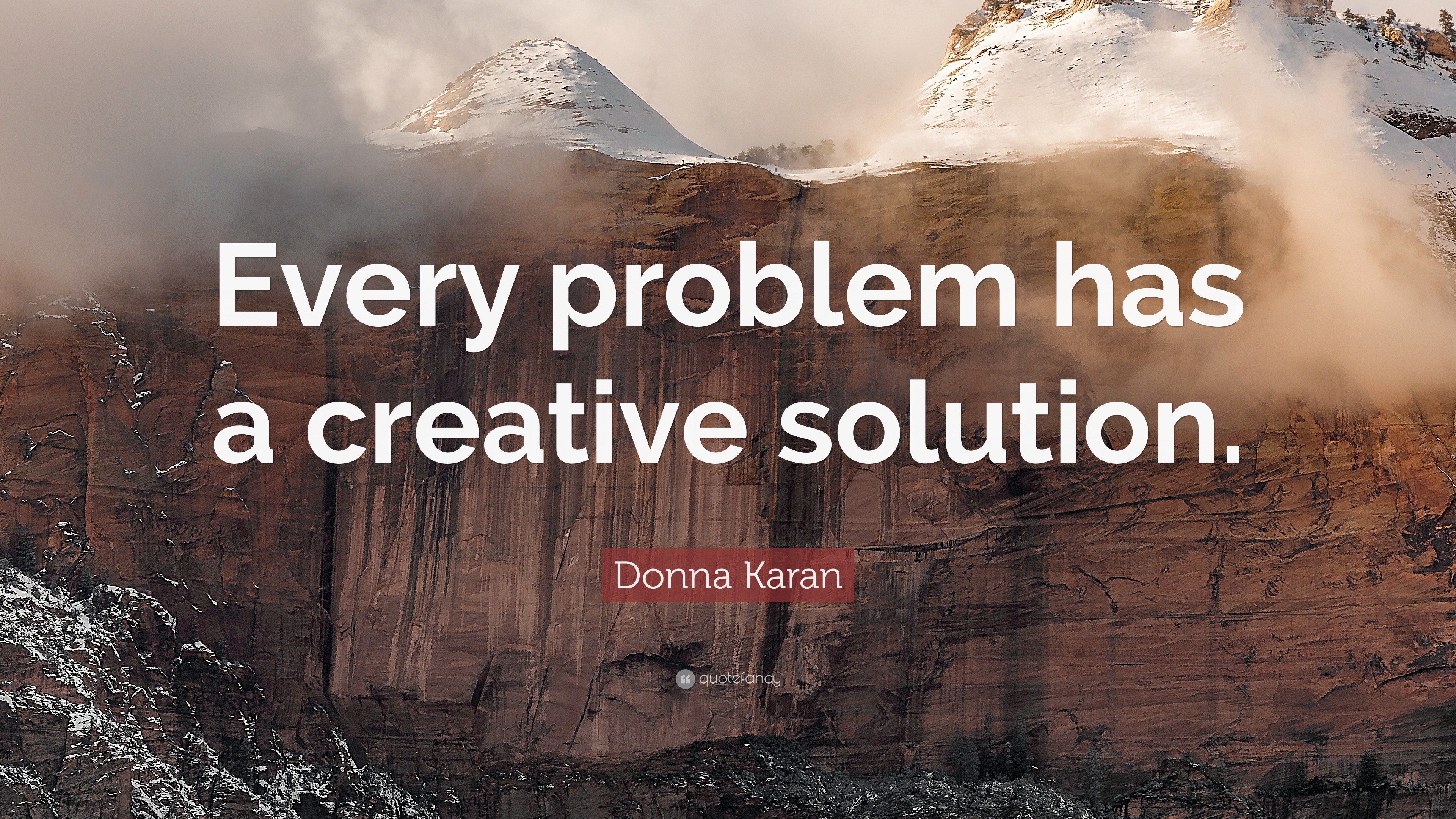 Donna Karan Quote: “Every problem has a creative solution.”