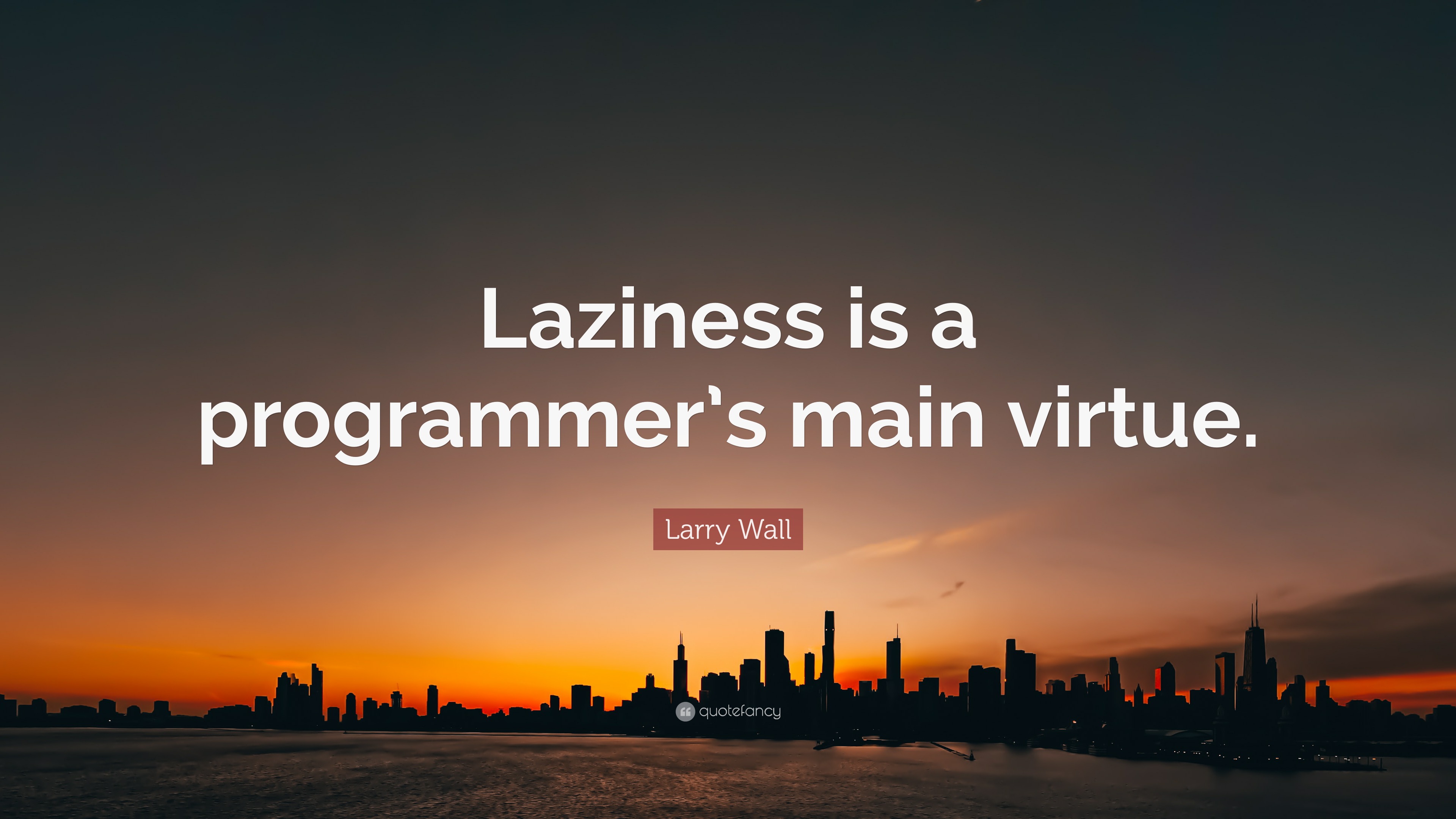 Larry Wall Quote: “Laziness is a programmer’s main virtue.”