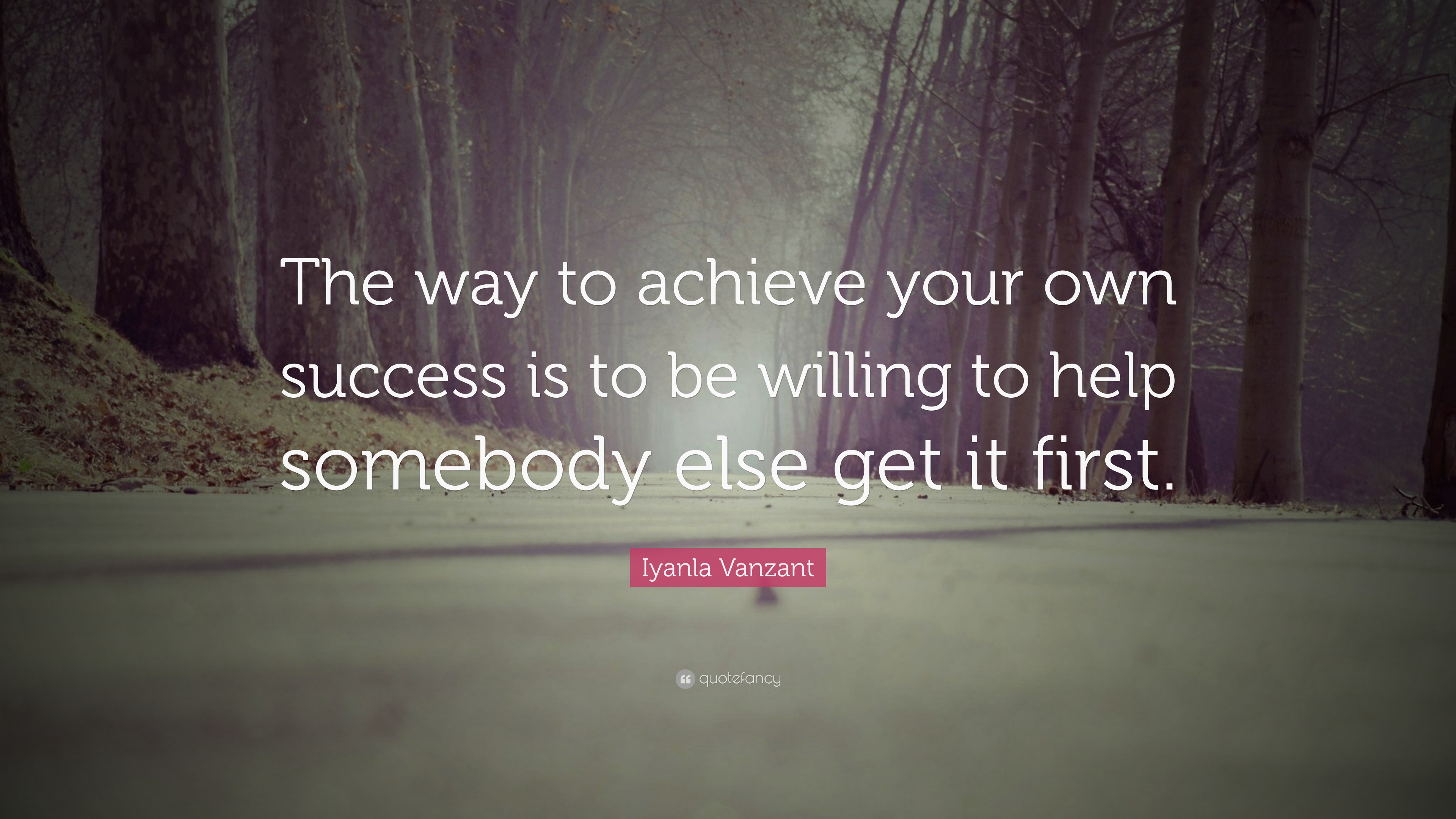 Iyanla Vanzant Quote: “The way to achieve your own success is to be ...