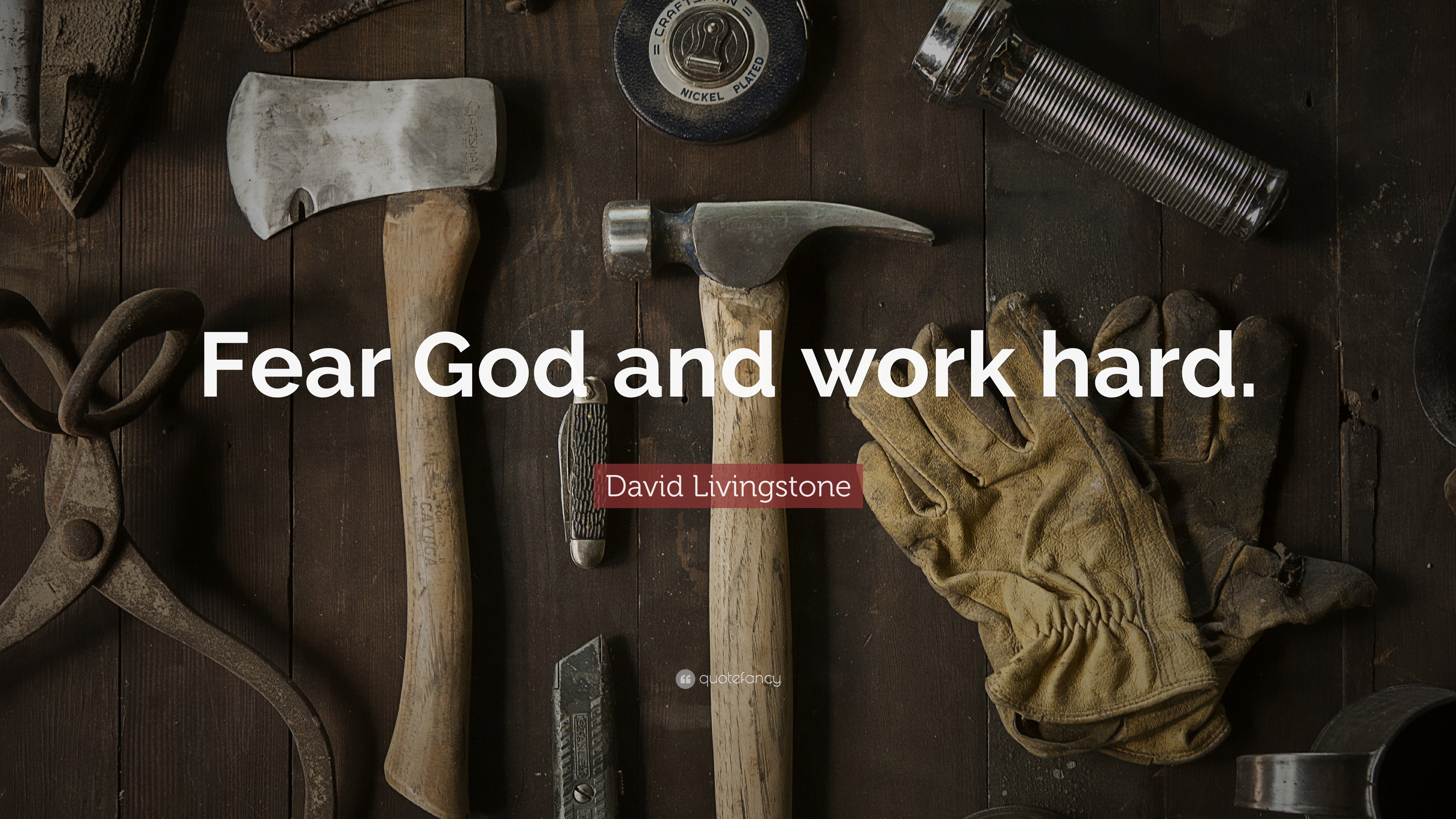 David Livingstone Quote: “Fear God and work hard.”